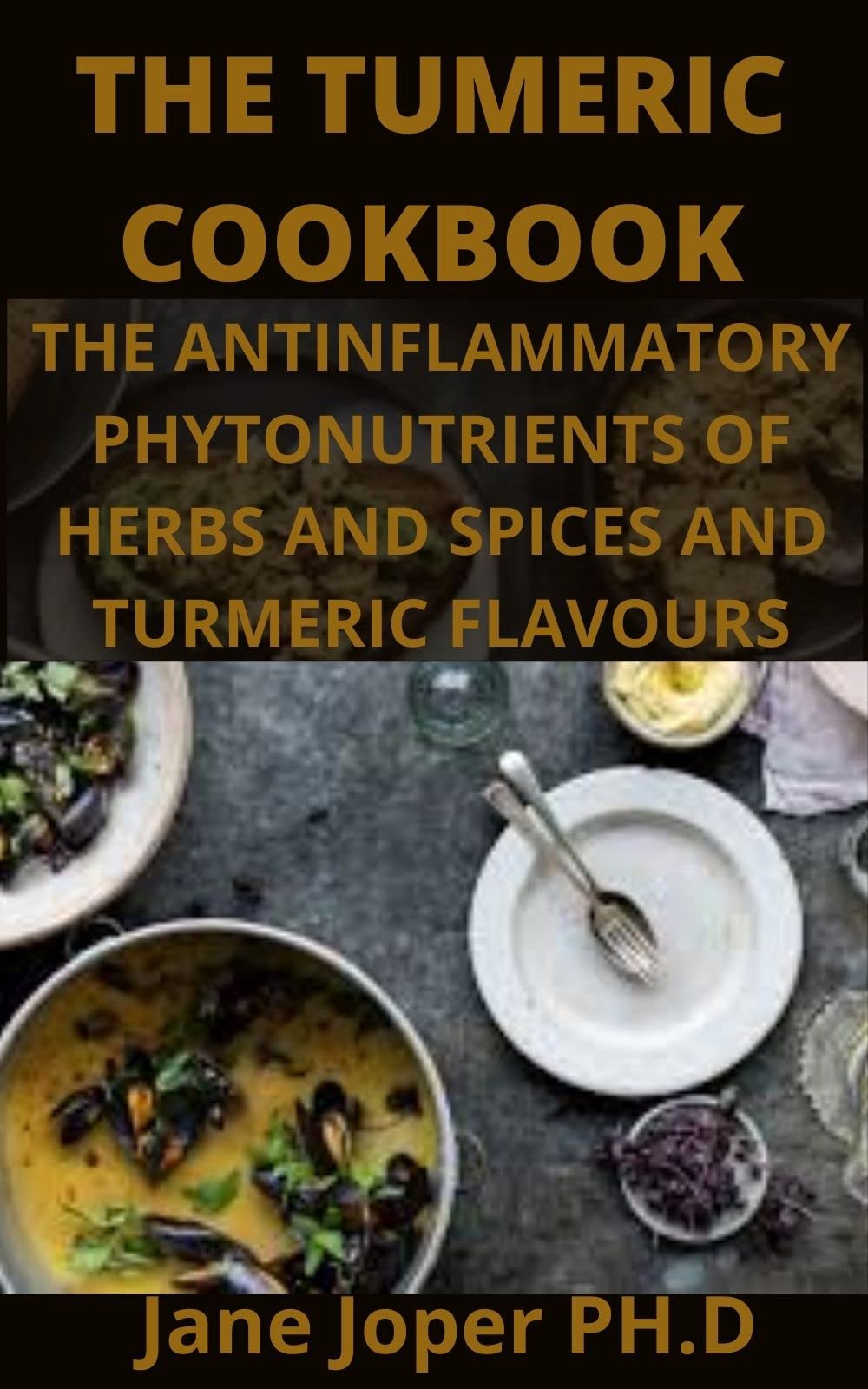 THE TUMERIC COOKBOOK: THE ANTINFLAMMATORY PHYTONUTRIENTS OF HERBS AND ...