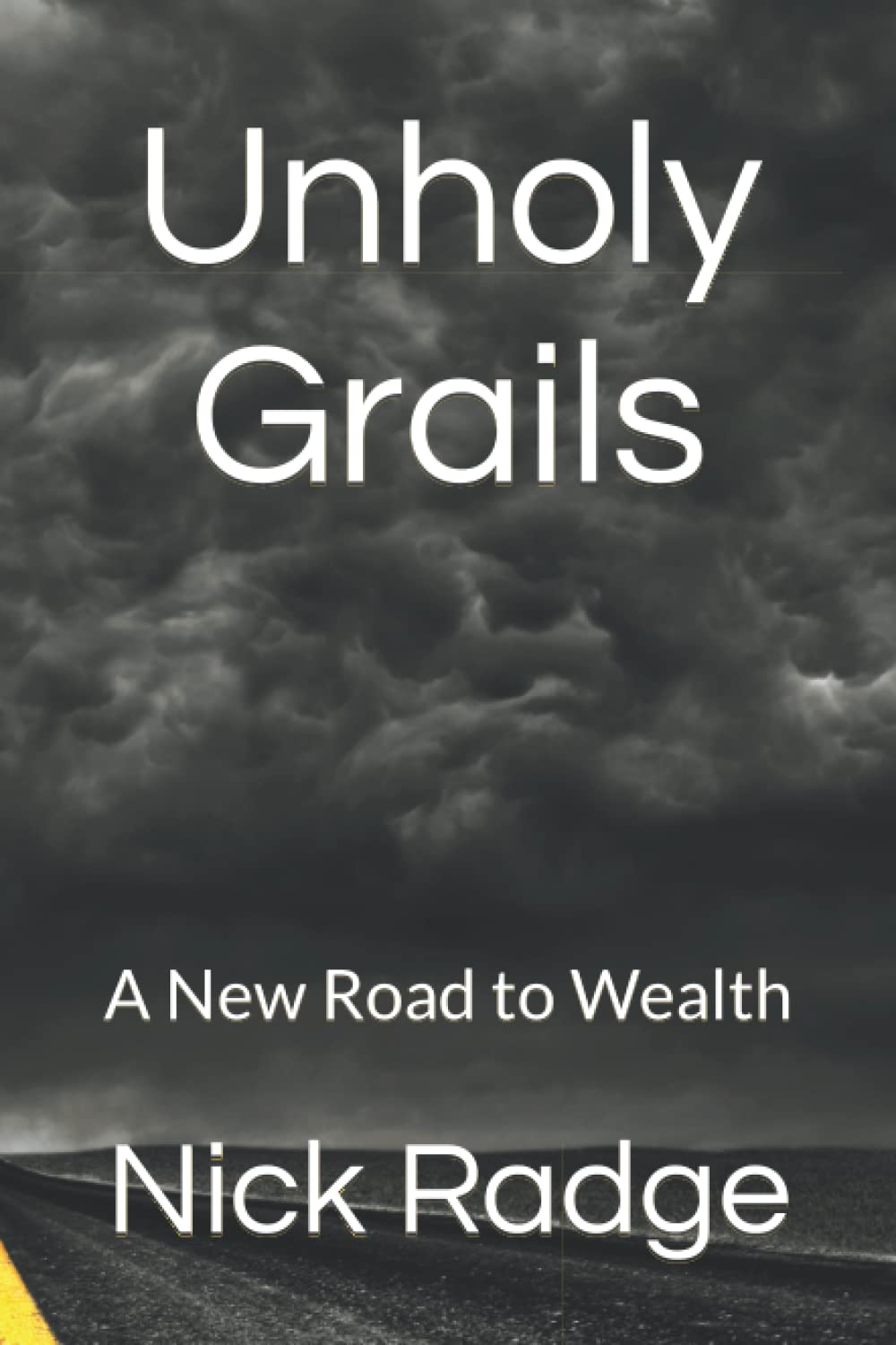 Unholy Grails: A New Road to Wealth by Nick Radge | Goodreads
