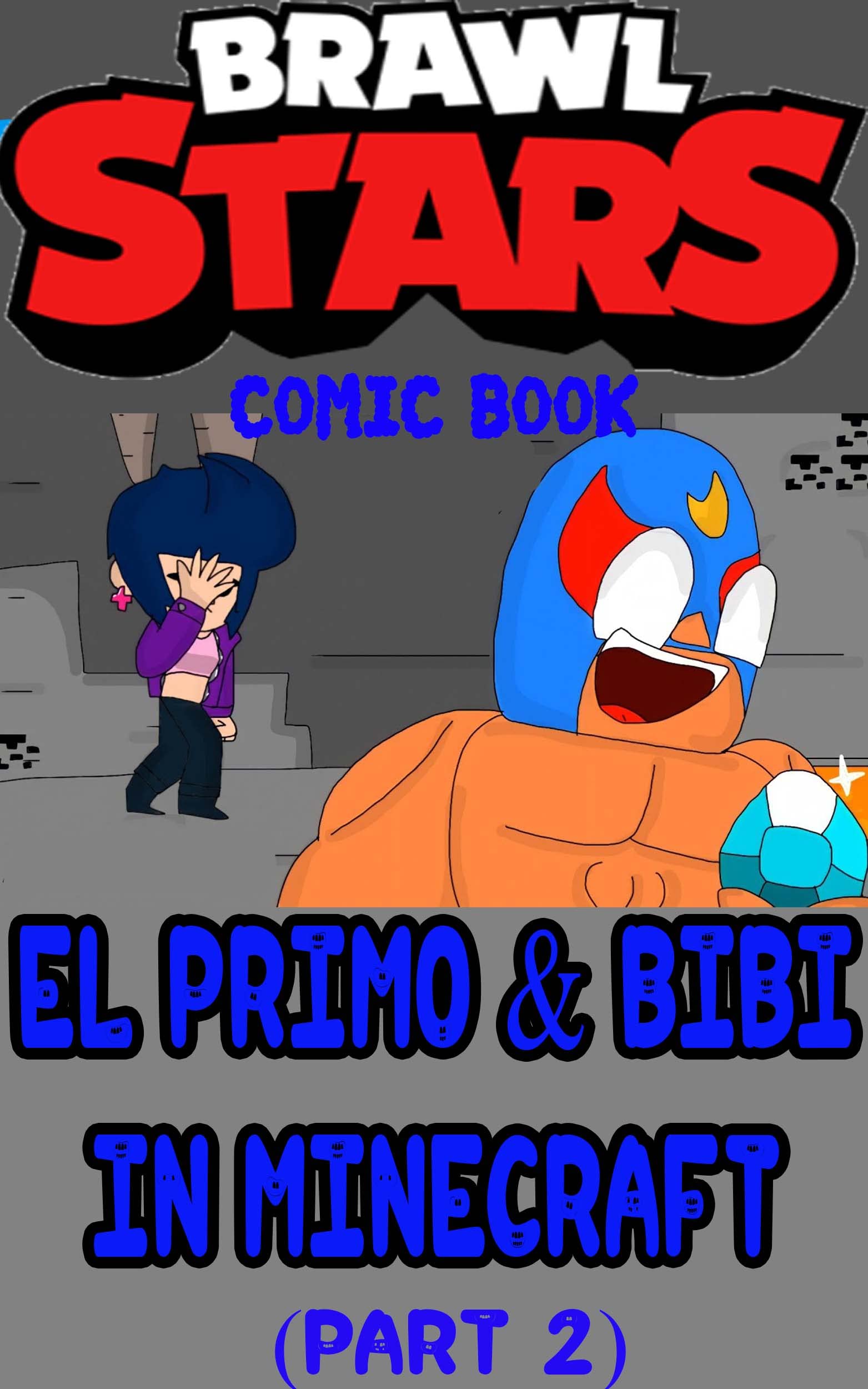 Brawl Stars game book: EL PRIMO & BIBI IN MIN_ part 2 by Evelyn Lindsay ...