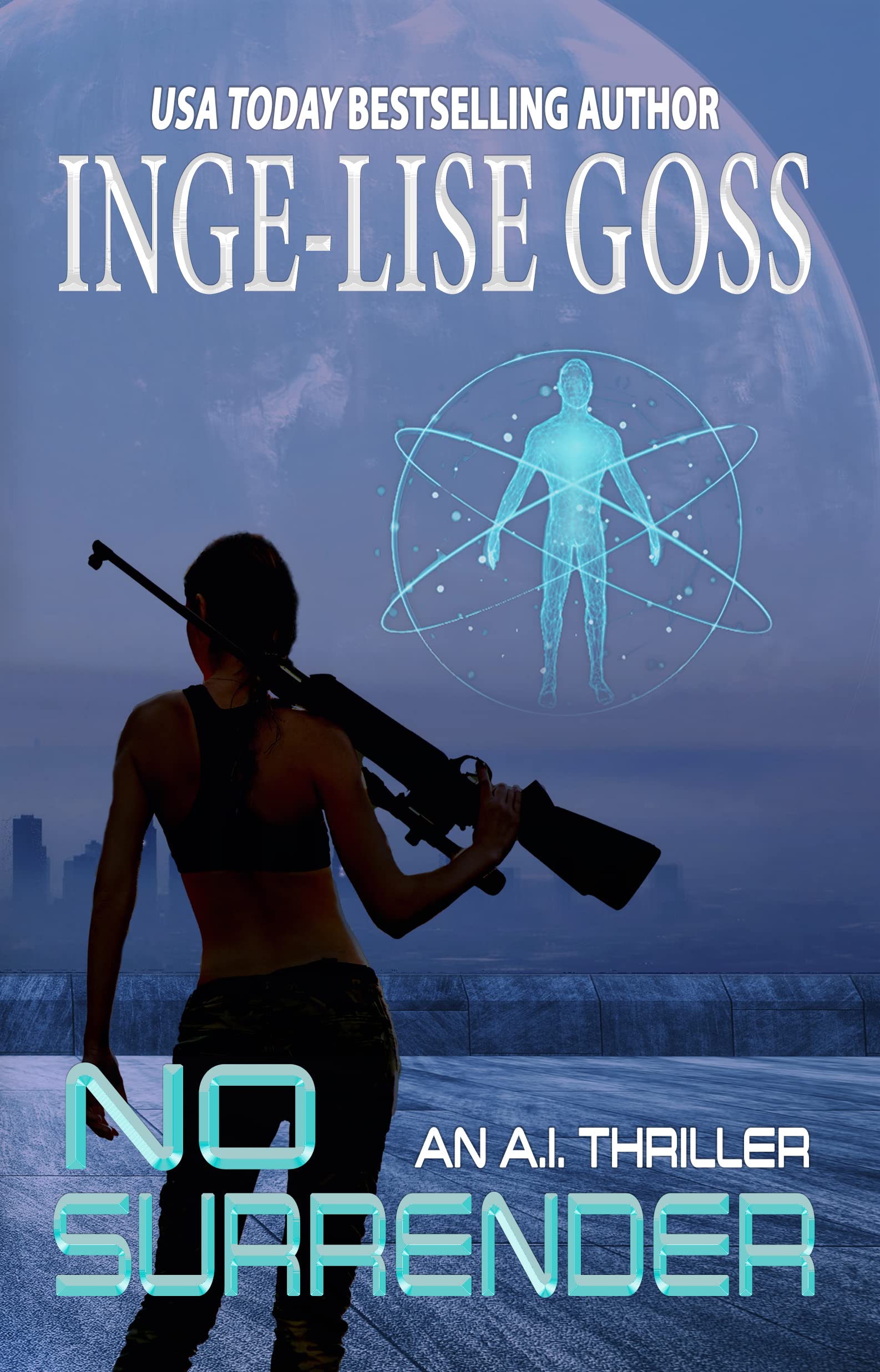 No Surrender: An A.I. Thriller (No Freedom Book 3) by Inge-Lise Goss ...
