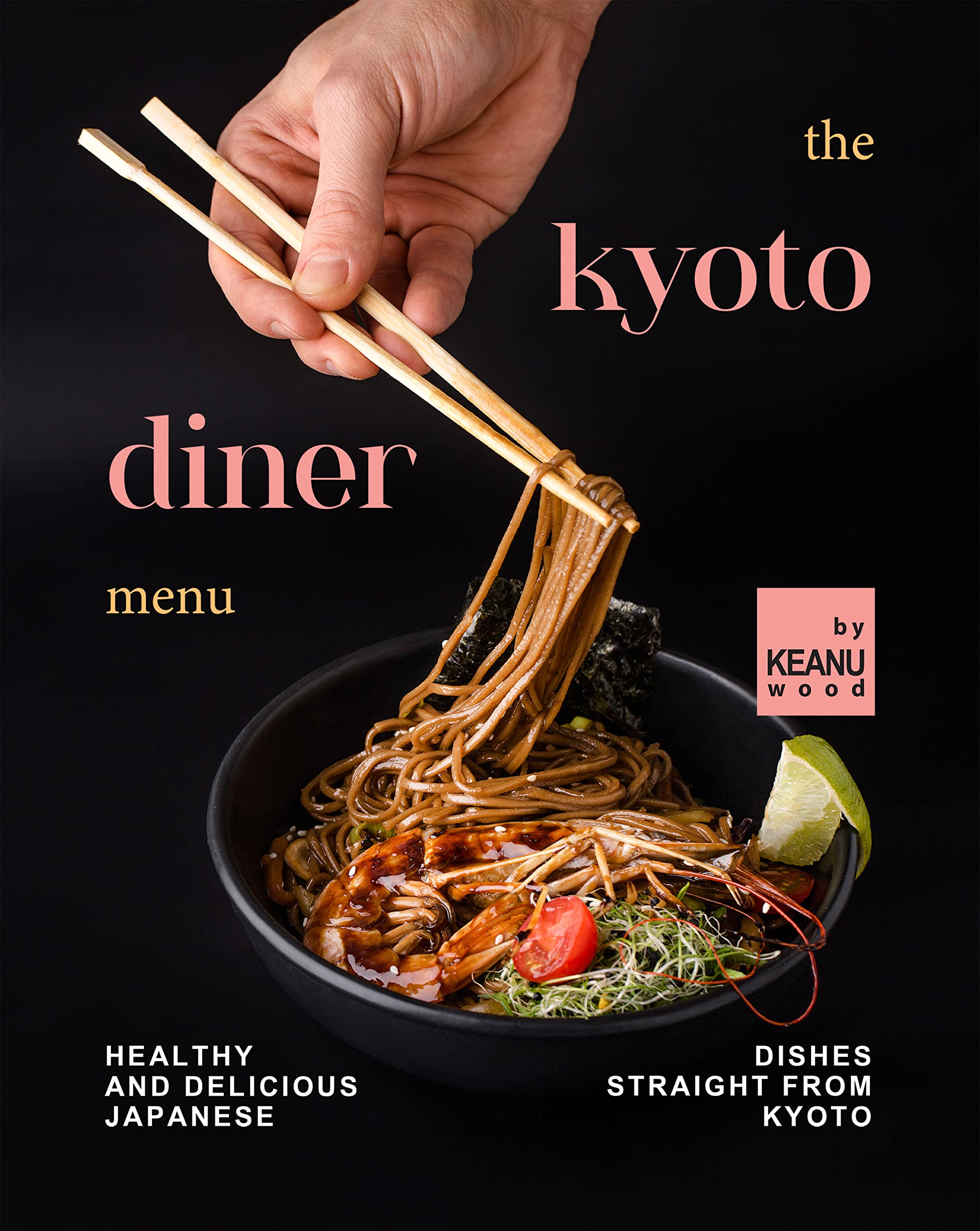 The Kyoto Diner Menu: Healthy and Delicious Japanese Dishes Straight ...