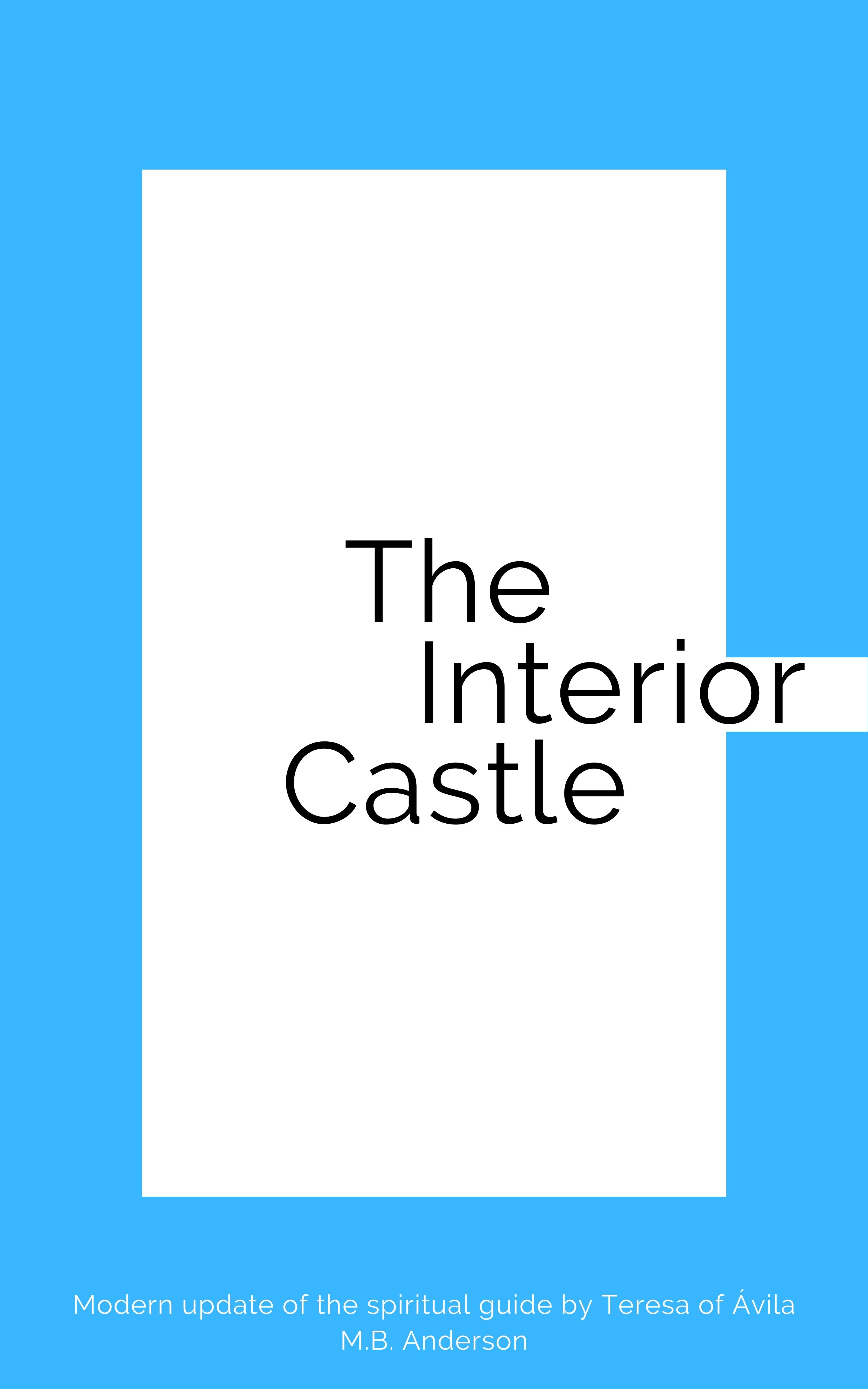 The Interior Castle: Modern update of the spiritual guide by Teresa of ...
