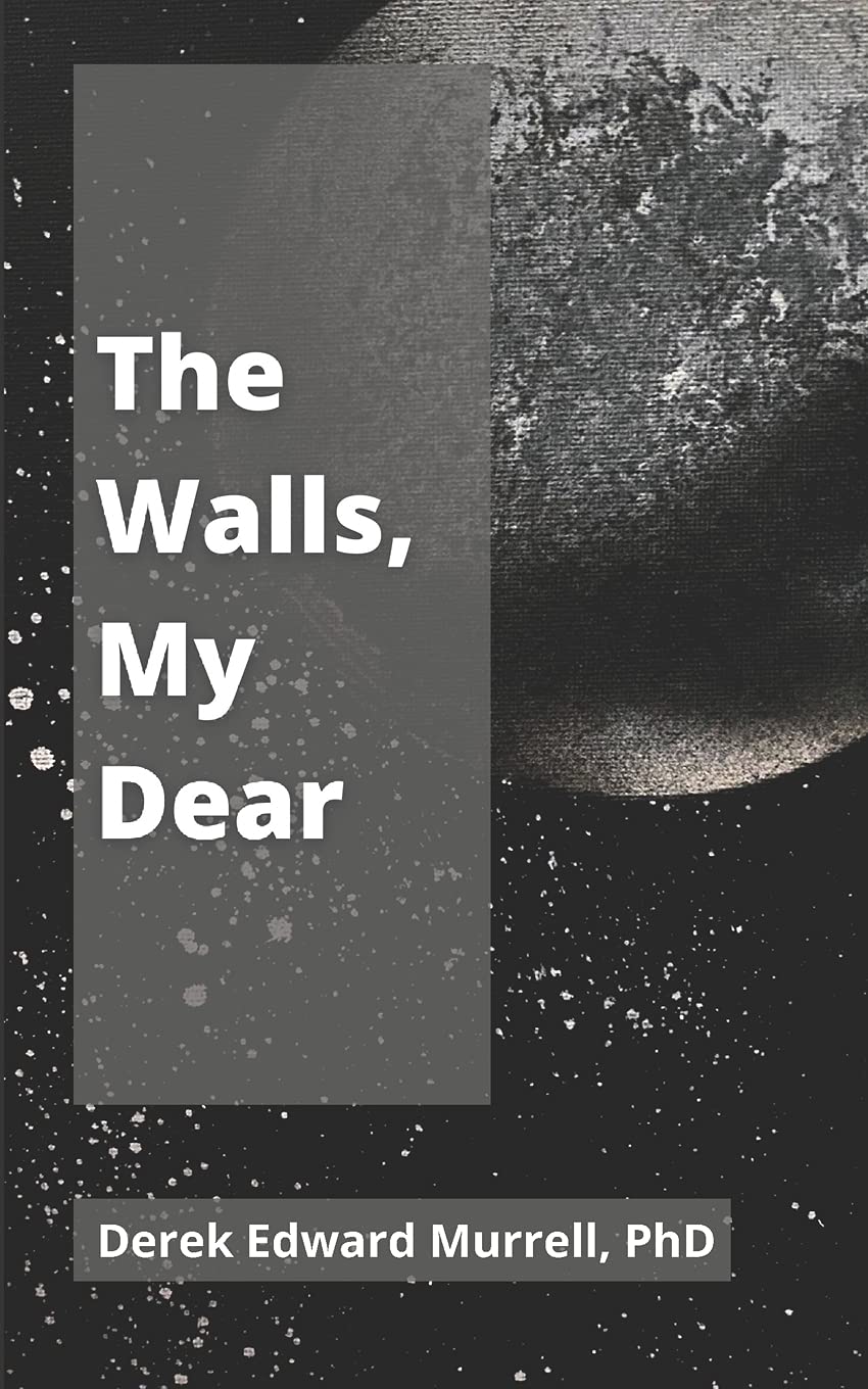 The Walls, My Dear by Dr Derek Edward Murrell | Goodreads