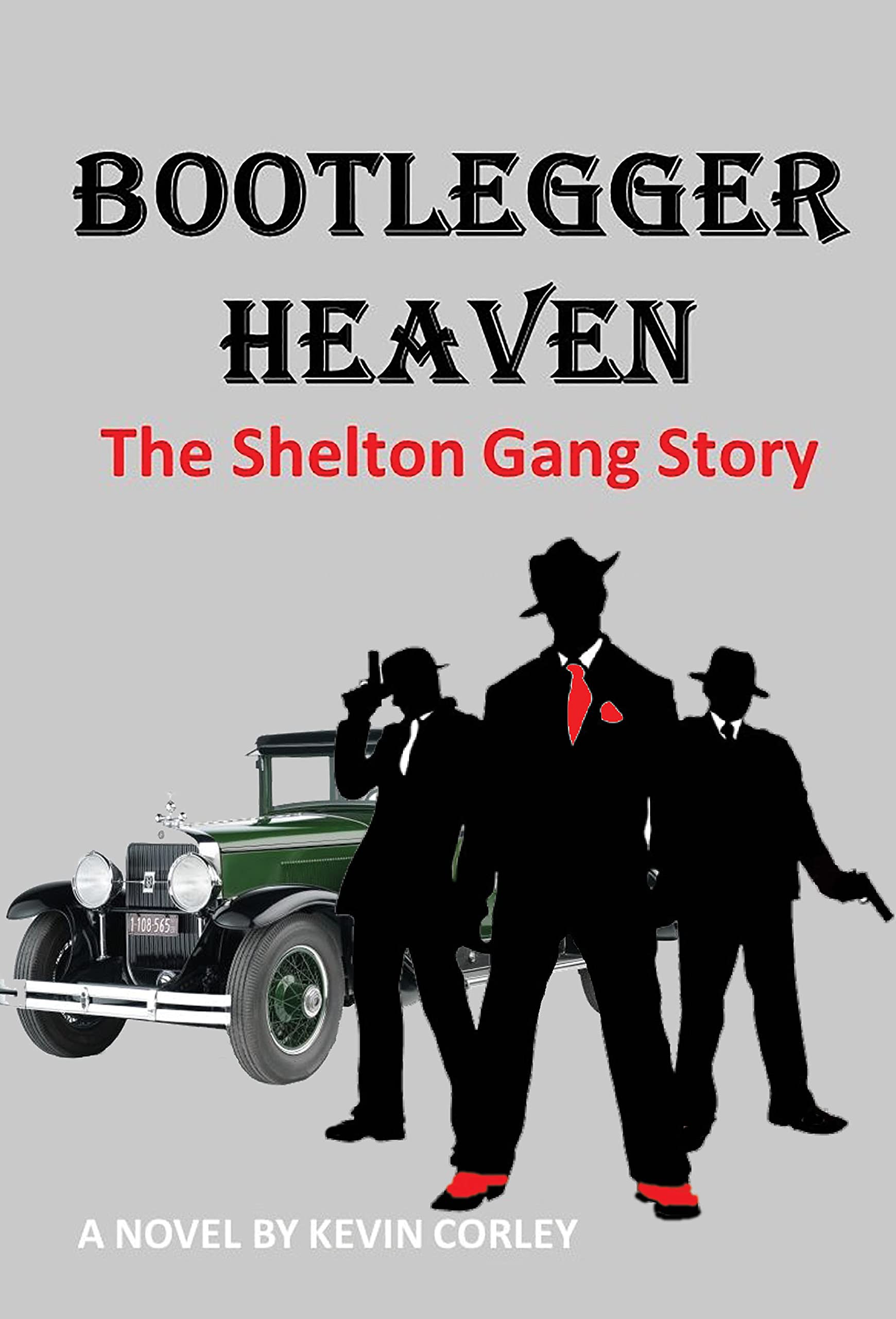 Bootlegger Heaven: The Shelton Gang Story by Kevin Corley | Goodreads