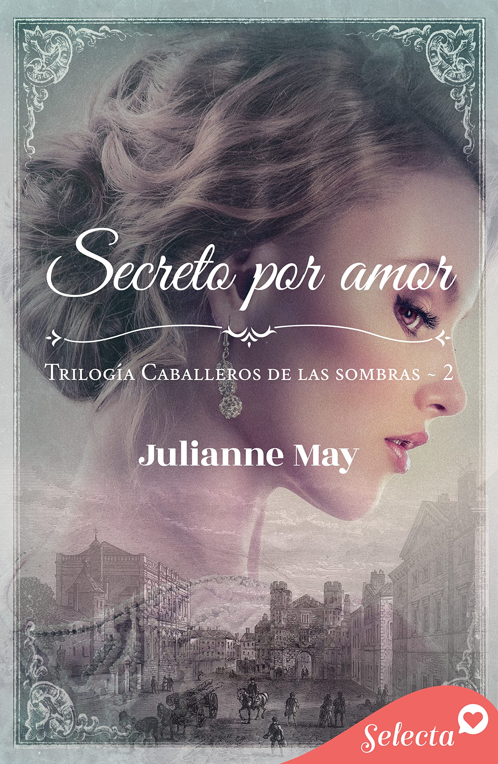 Secreto por amor (Caballeros de las sombras 2) by Julianne May | Goodreads