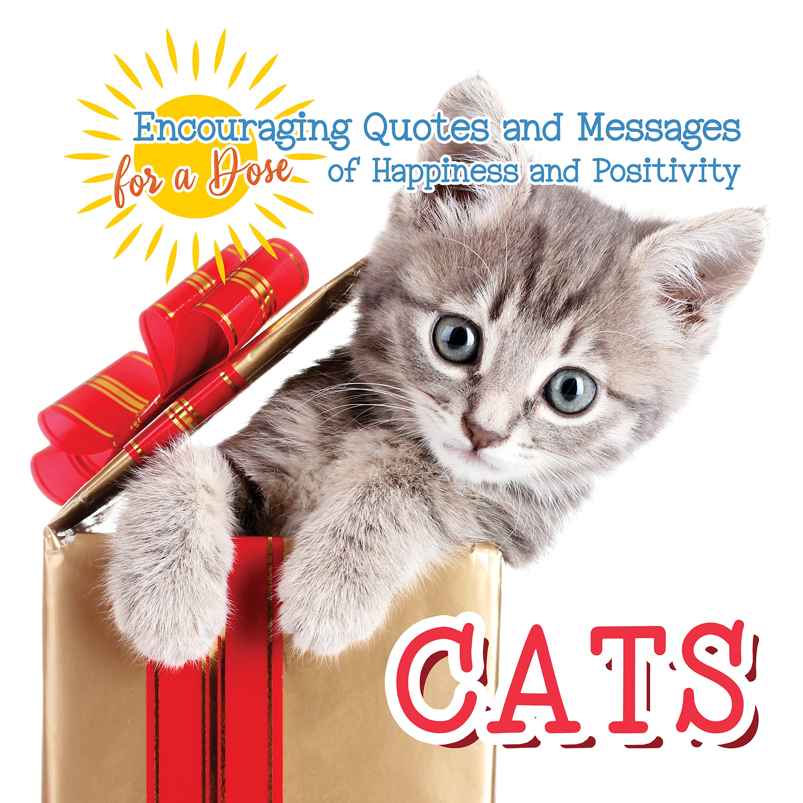 Cats: Encouraging Quotes and Messages for a Dose of Happiness and ...