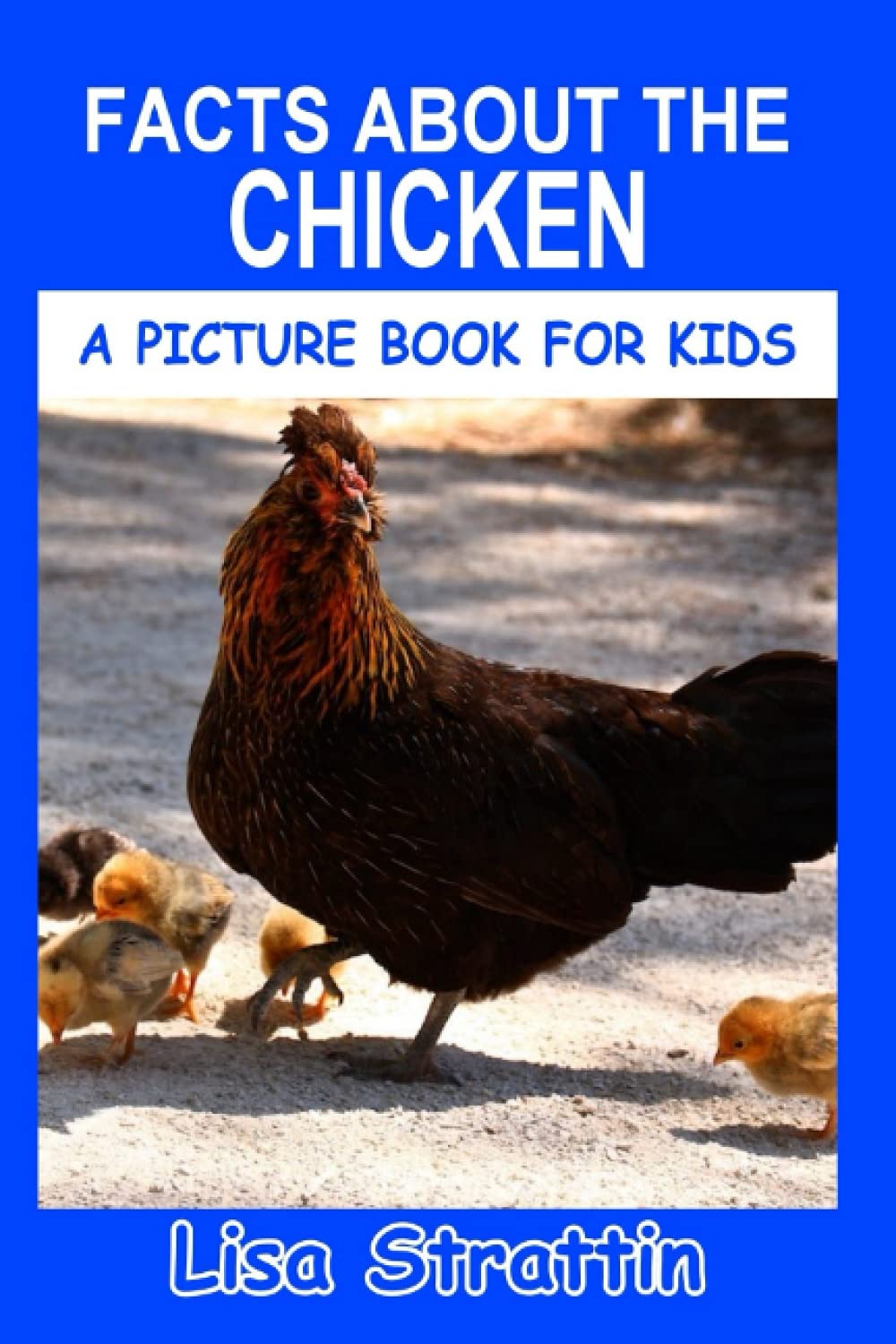 Facts About the Chicken (A Picture Book For Kids) by Lisa Strattin ...