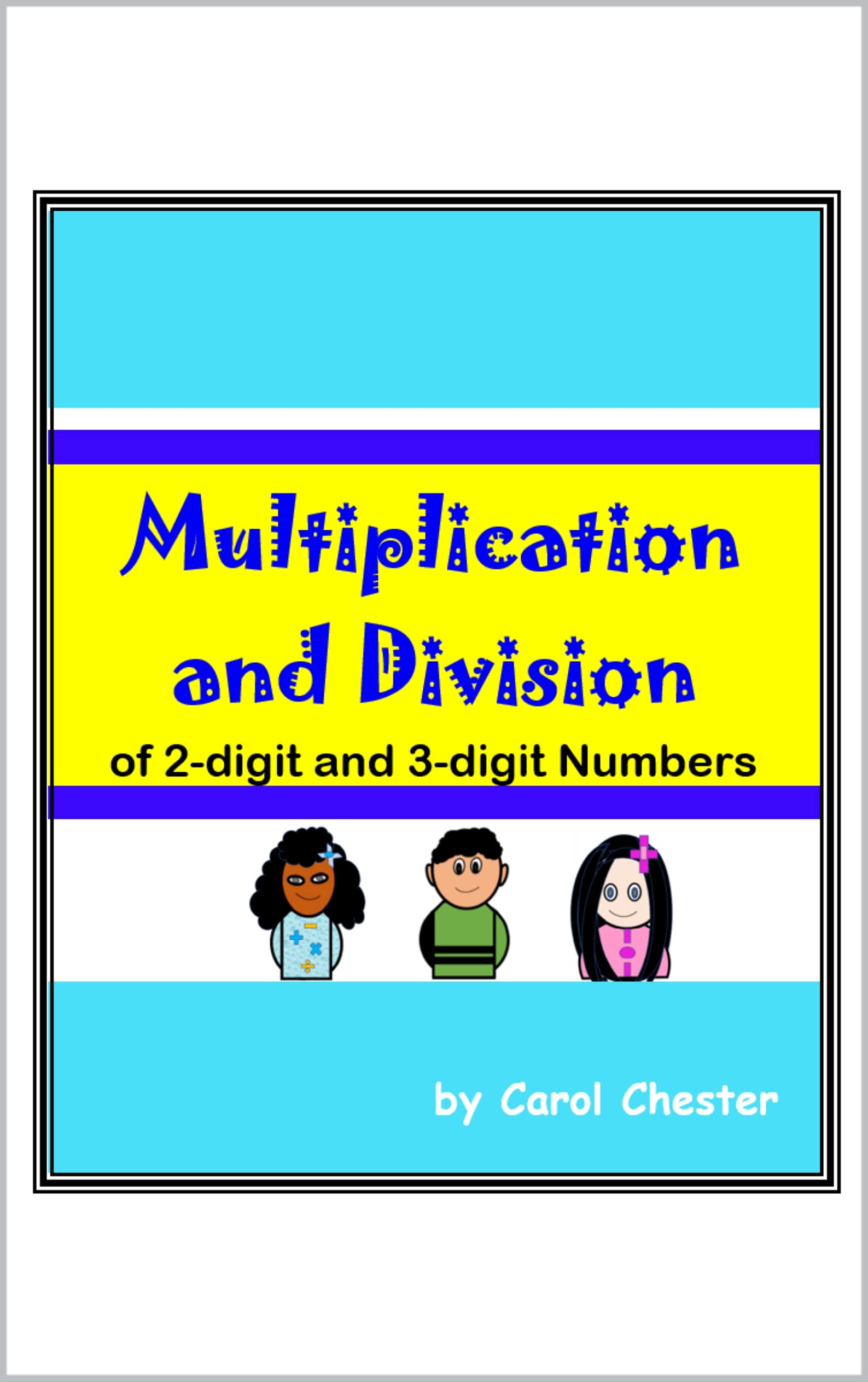 Multiplication Division Of 2 digit And 3 digit Numbers By Carol multiplication-division-of-2-digit-and-3-digit-numbers-by-carol