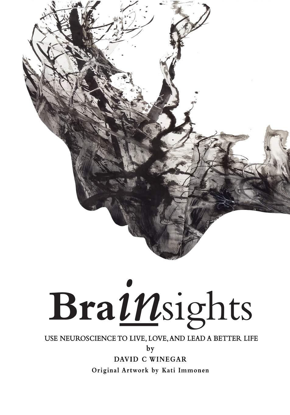 Brainsights: Use neuroscience to live, love and lead a better life. B/W ...