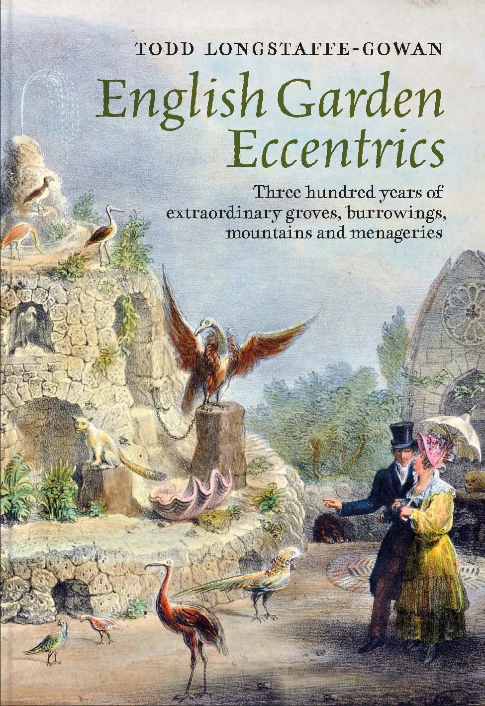 English Garden Eccentrics: Three Hundred Years of Extraordinary Groves ...
