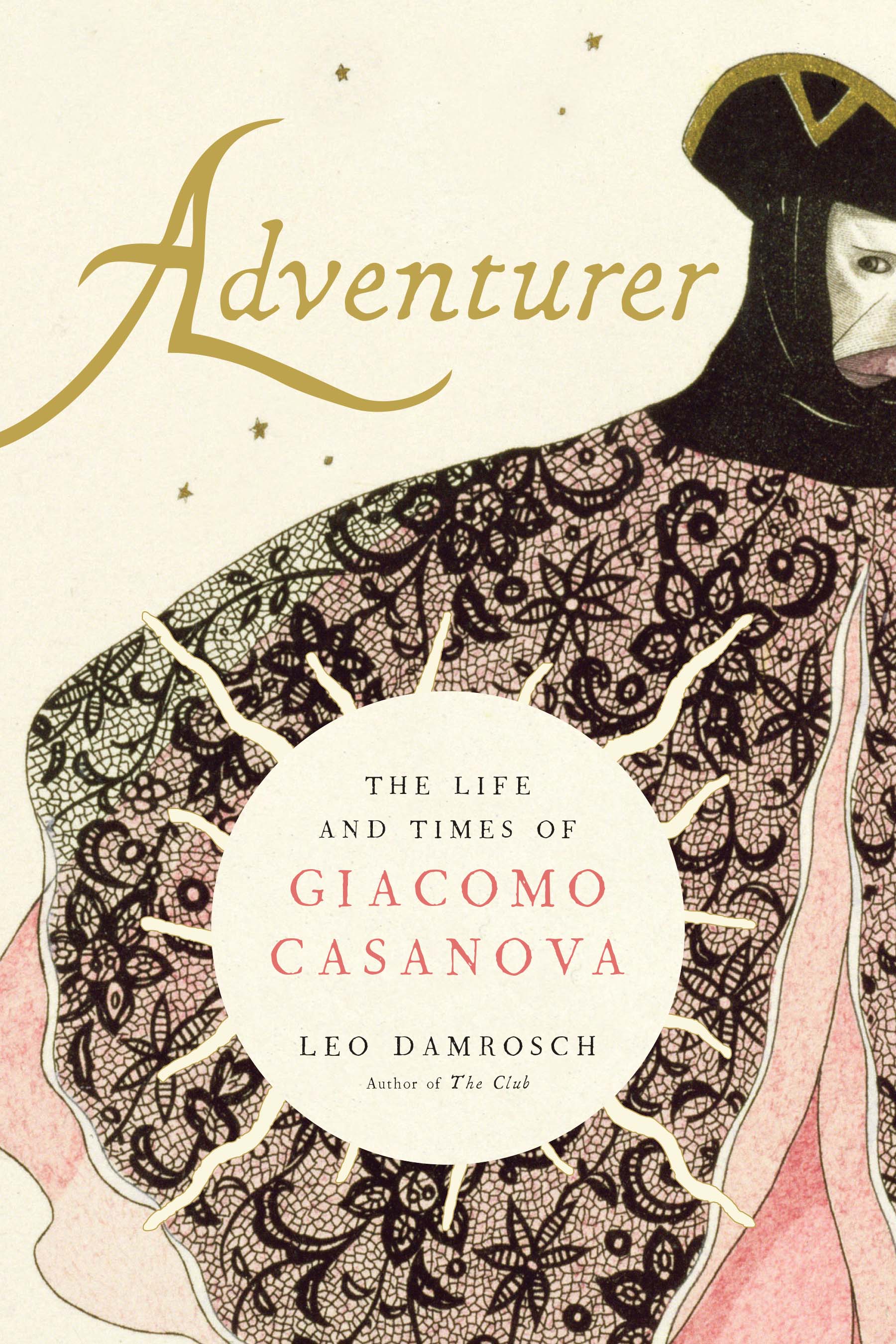 Adventurer: The Life and Times of Giacomo Casanova by Leo Damrosch ...