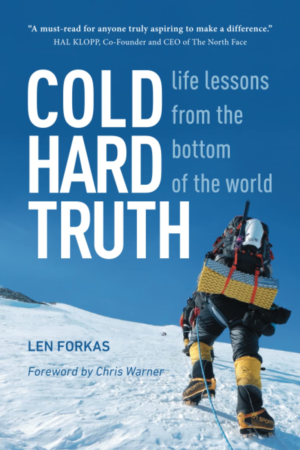 Cold Hard Truth: Life Lessons from the Bottom of the World by Len ...