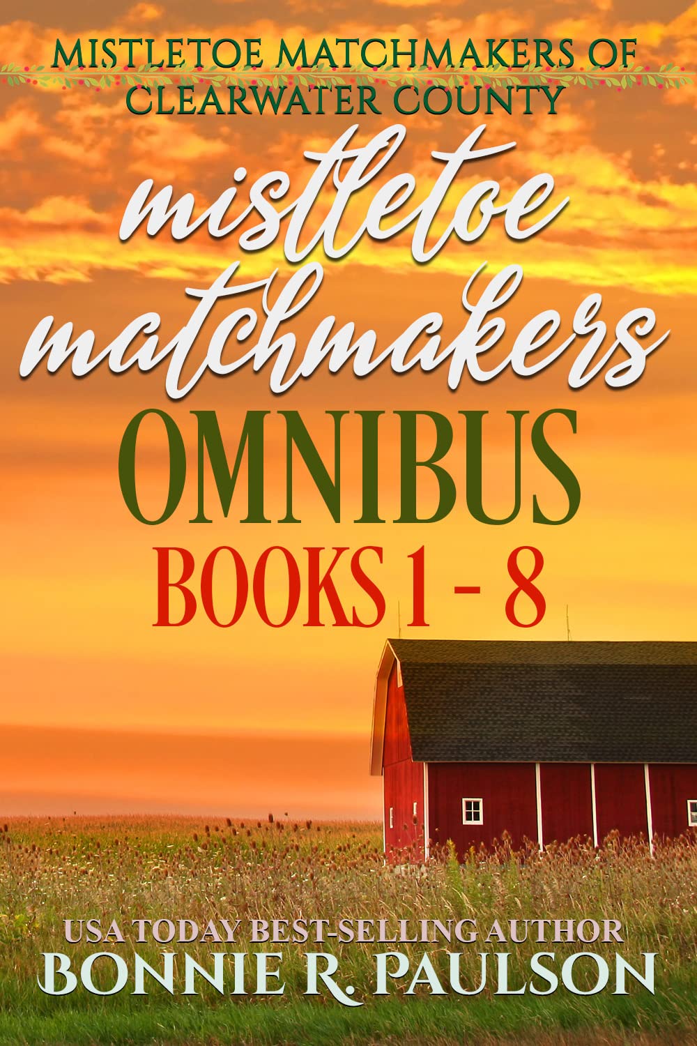 Mistletoe Matchmakers Omnibus: Books 1 - 8 by Bonnie R. Paulson | Goodreads