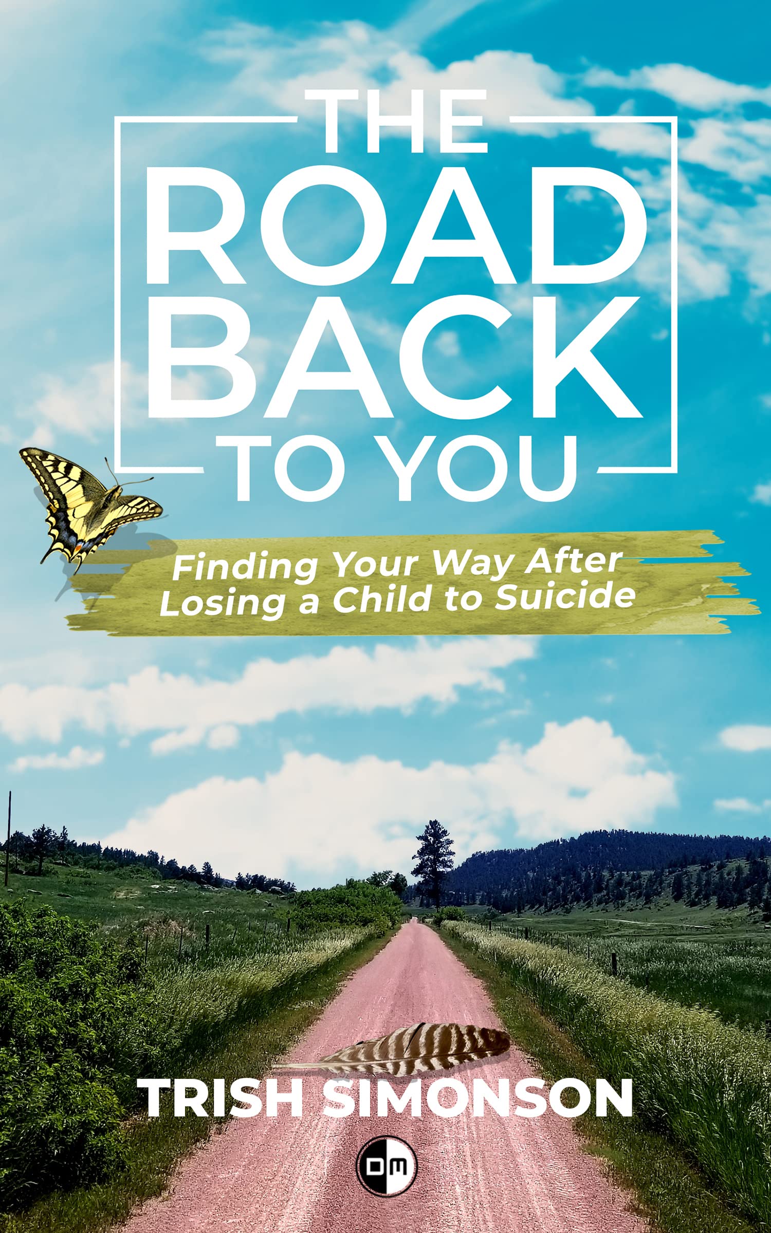 The Road Back to You: Finding Your Way After Losing a Child to Suicide ...