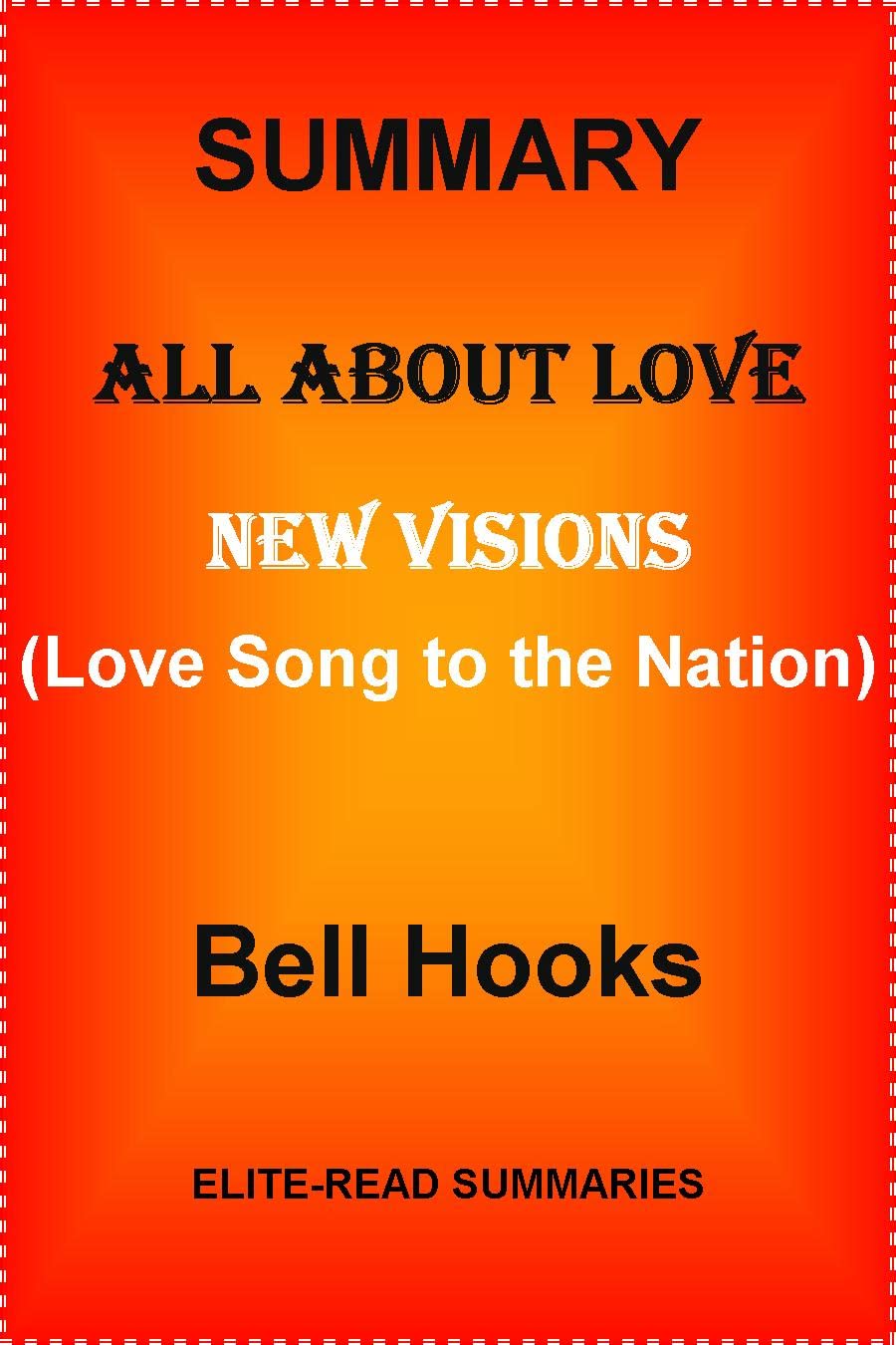 Summary of ALL ABOUT LOVE by bell hooks: New Visions by ELITE-READ ...