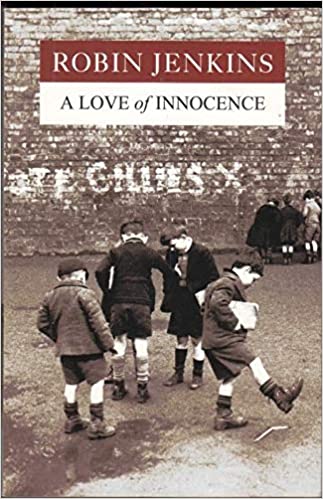 A Love of Innocence by Robin Jenkins | Goodreads
