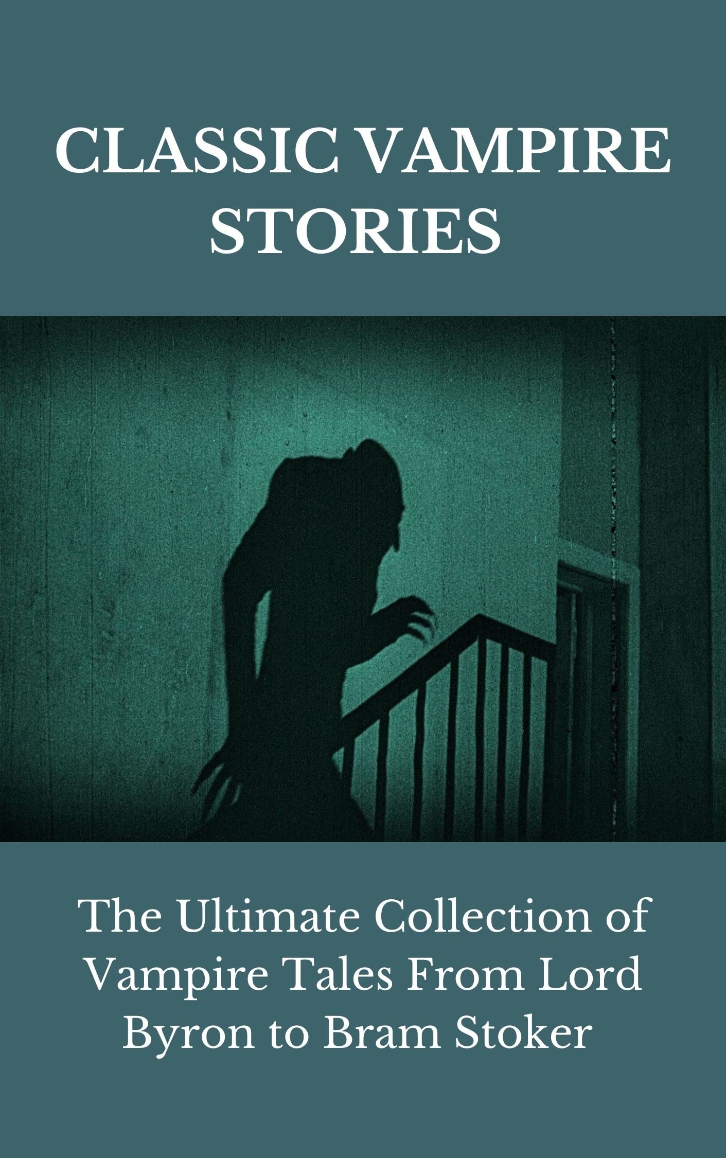 CLASSIC VAMPIRE STORIES: The Ultimate Collection of Vampire Tales From ...