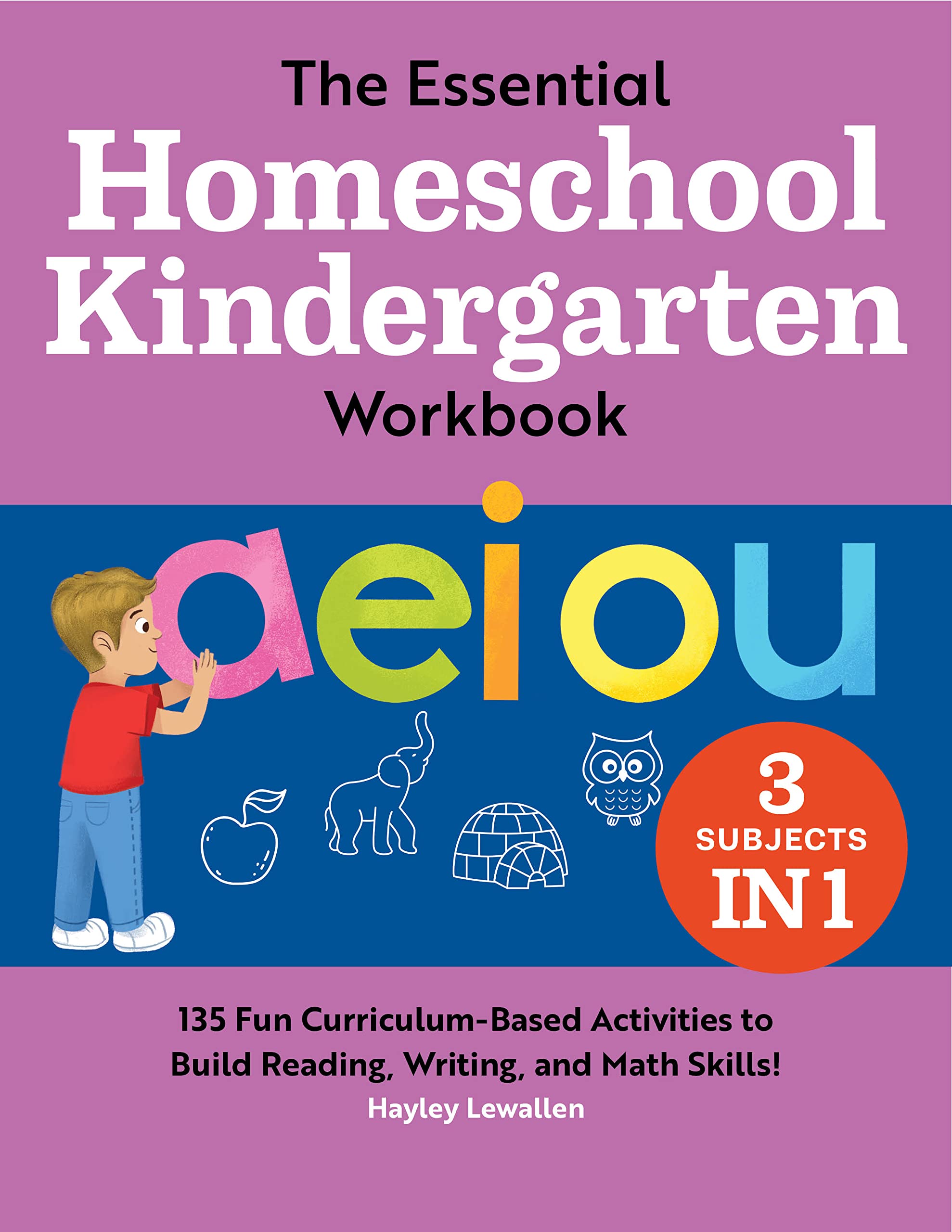The Essential Homeschool Kindergarten Workbook: 135 Fun Curriculum ...