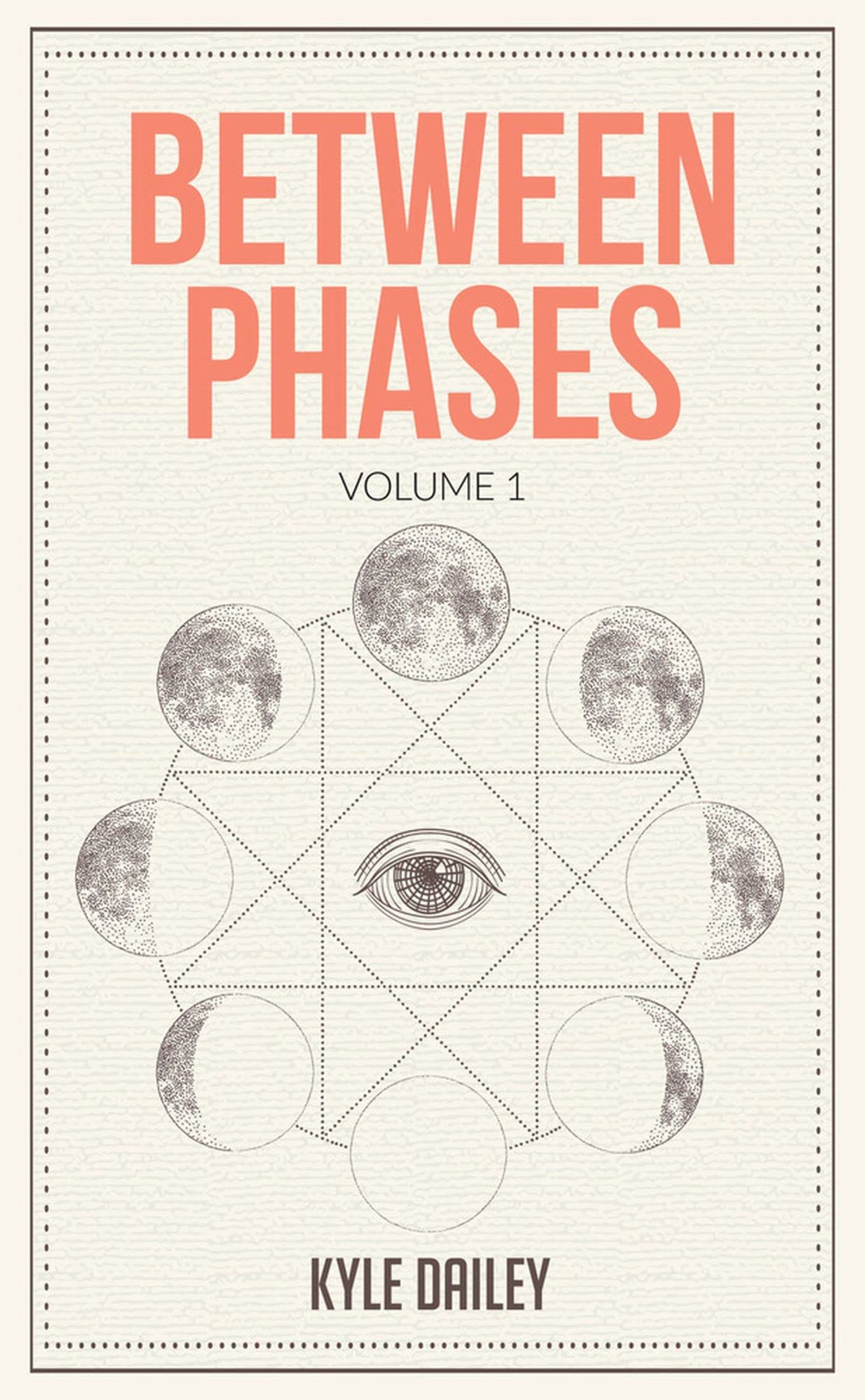 Between Phases: Volume I (Between Phases - Vol. 1) by Kyle Dailey | Goodreads