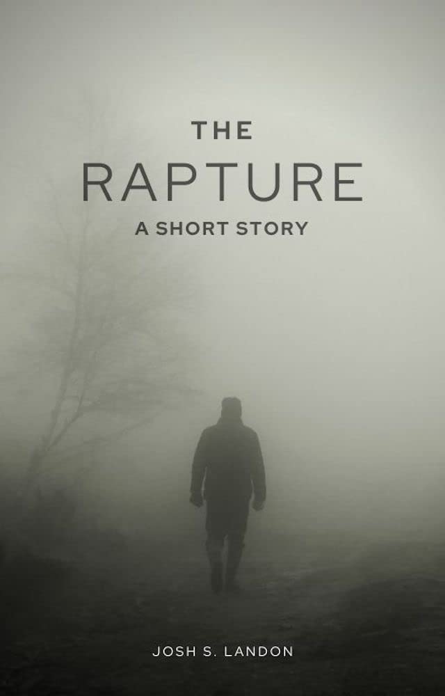 The Rapture: A Short Story by Josh S. Landon | Goodreads