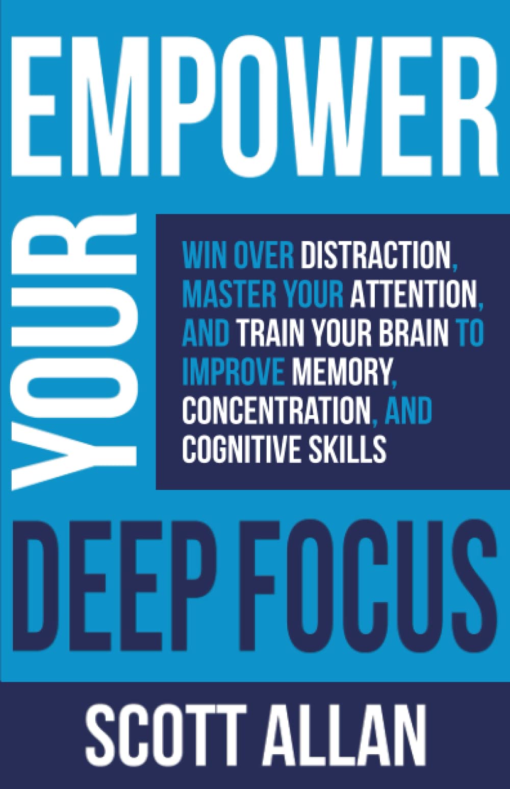 Empower Your Deep Focus: Win Over Distraction, Master Your Attention ...