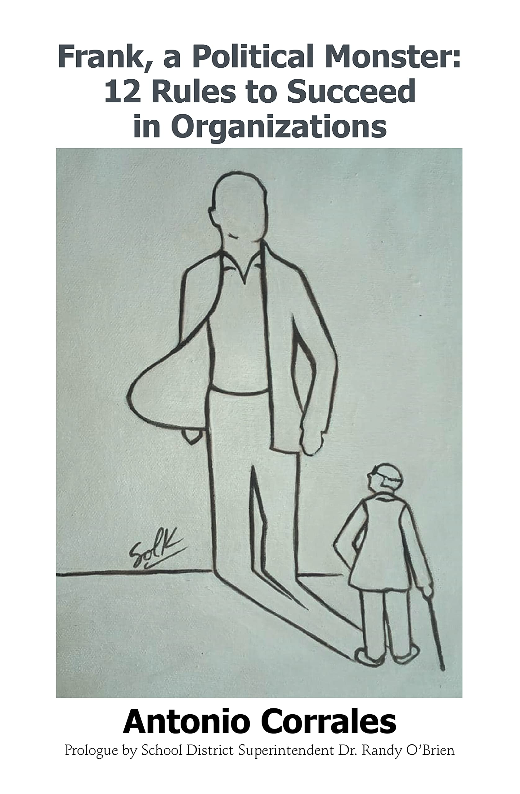 Frank, a Political Monster: 12 Rules to Succeed in Organizations by ...