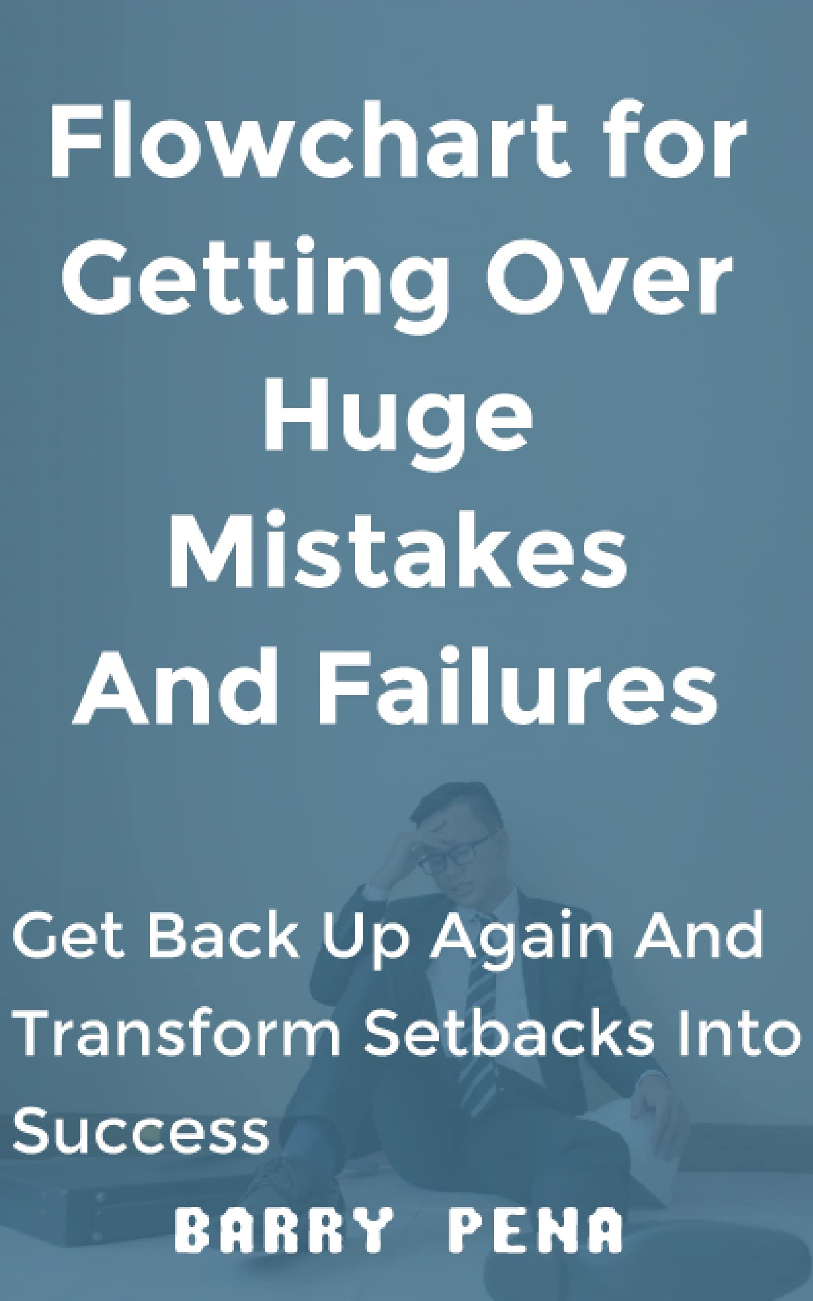 Flowchart for Getting Over Huge Mistakes: How to Feel Energised and ...