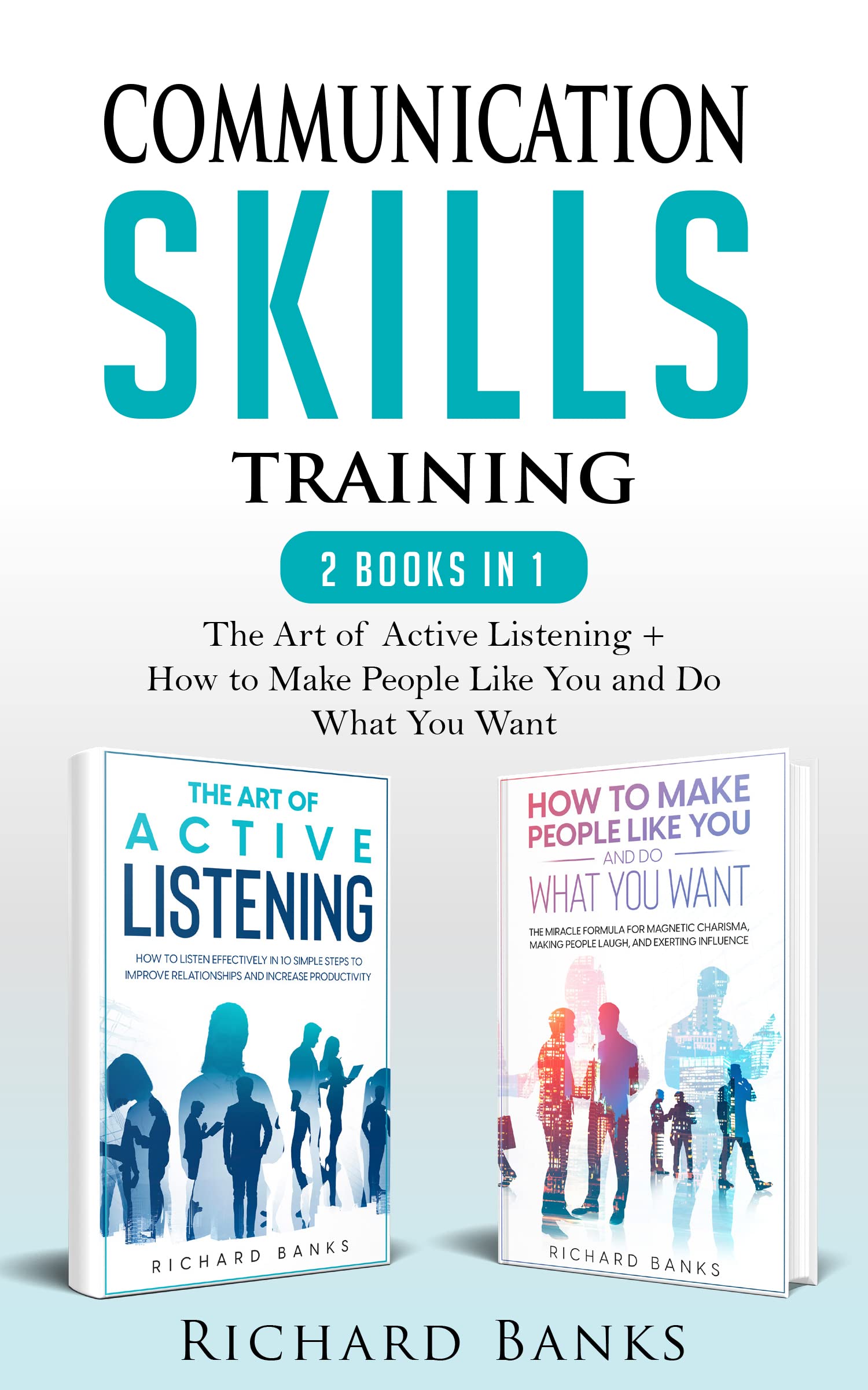 Communication Skills Training 2 Books in 1: The Art of Active Listening ...