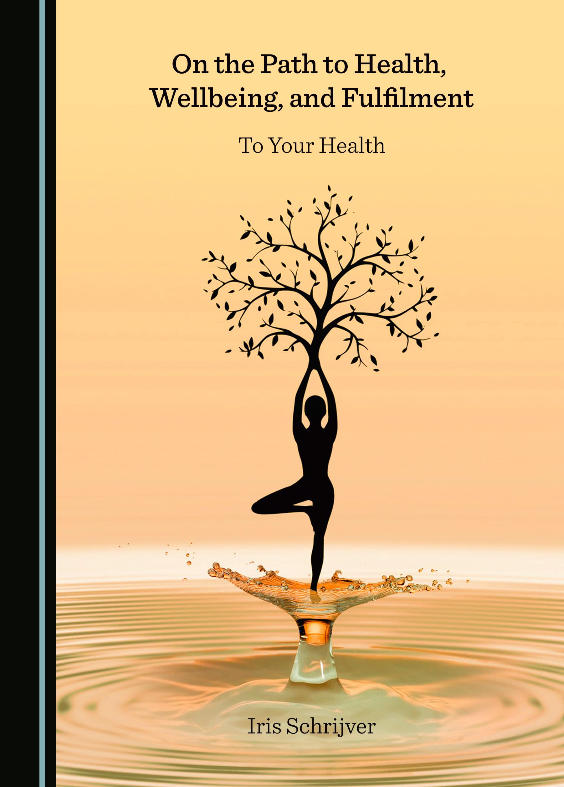 On the Path to Health, Wellbeing, and Fulfilment: To Your Health by ...