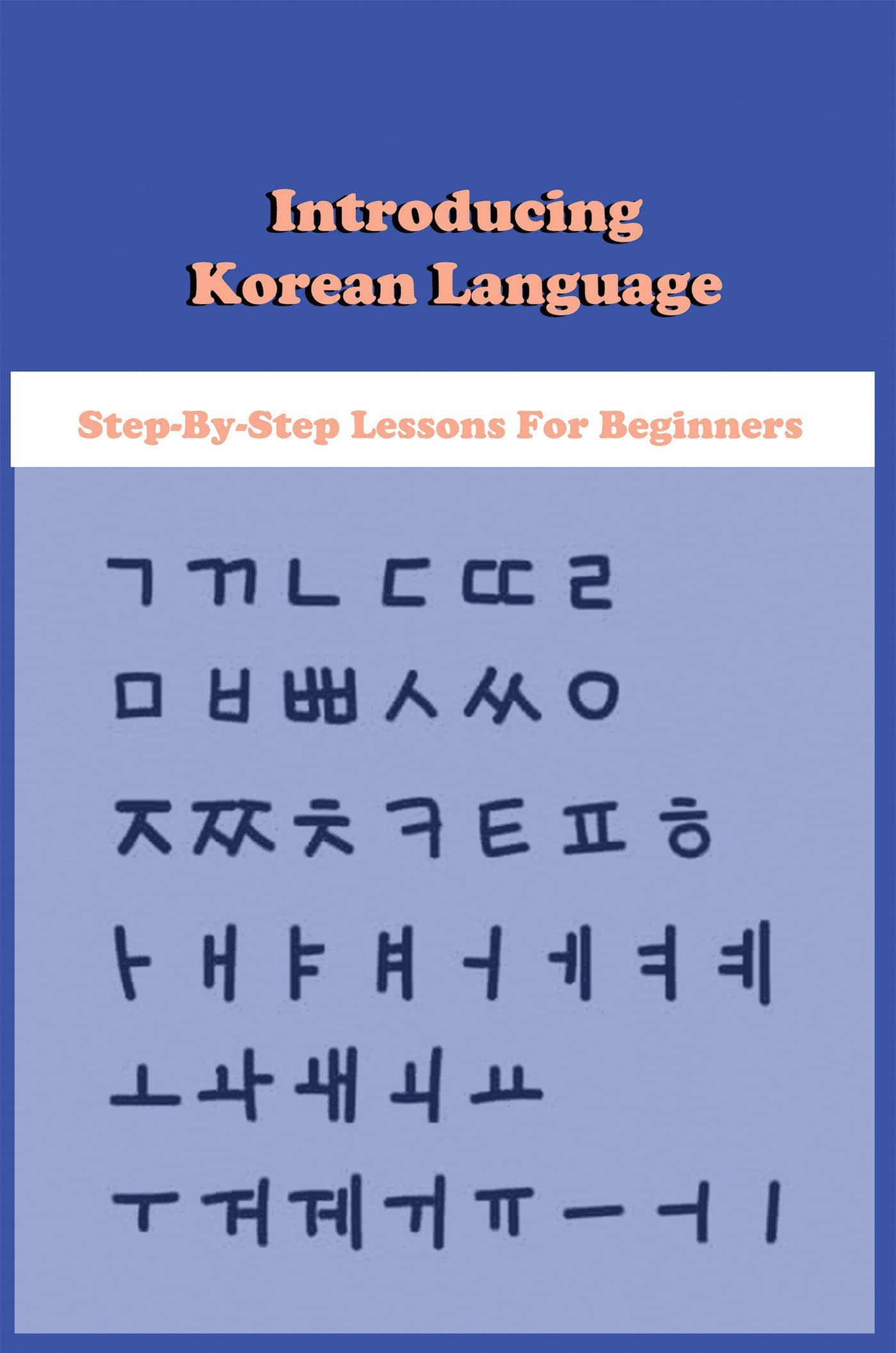Introducing Korean Language: Step-By-Step Lessons For Beginners by ...