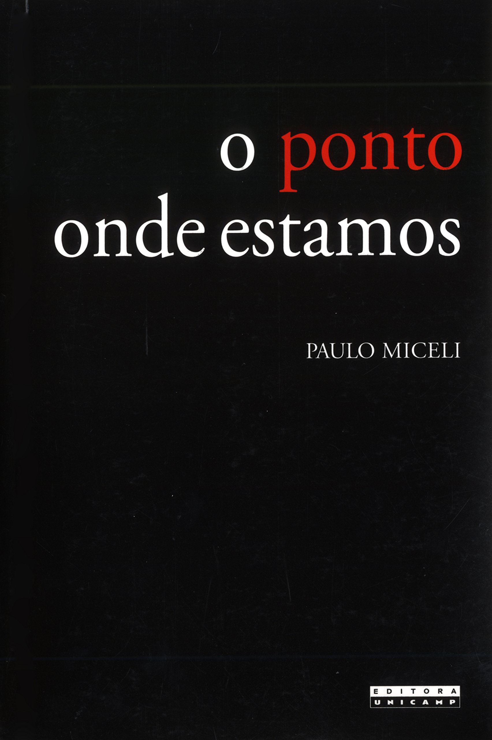 Ponto Onde Estamos, O by Paulo Miceli | Goodreads