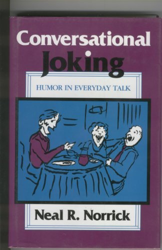 Conversational Joking: Humor in Everyday Talk by Neal R. Norrick ...