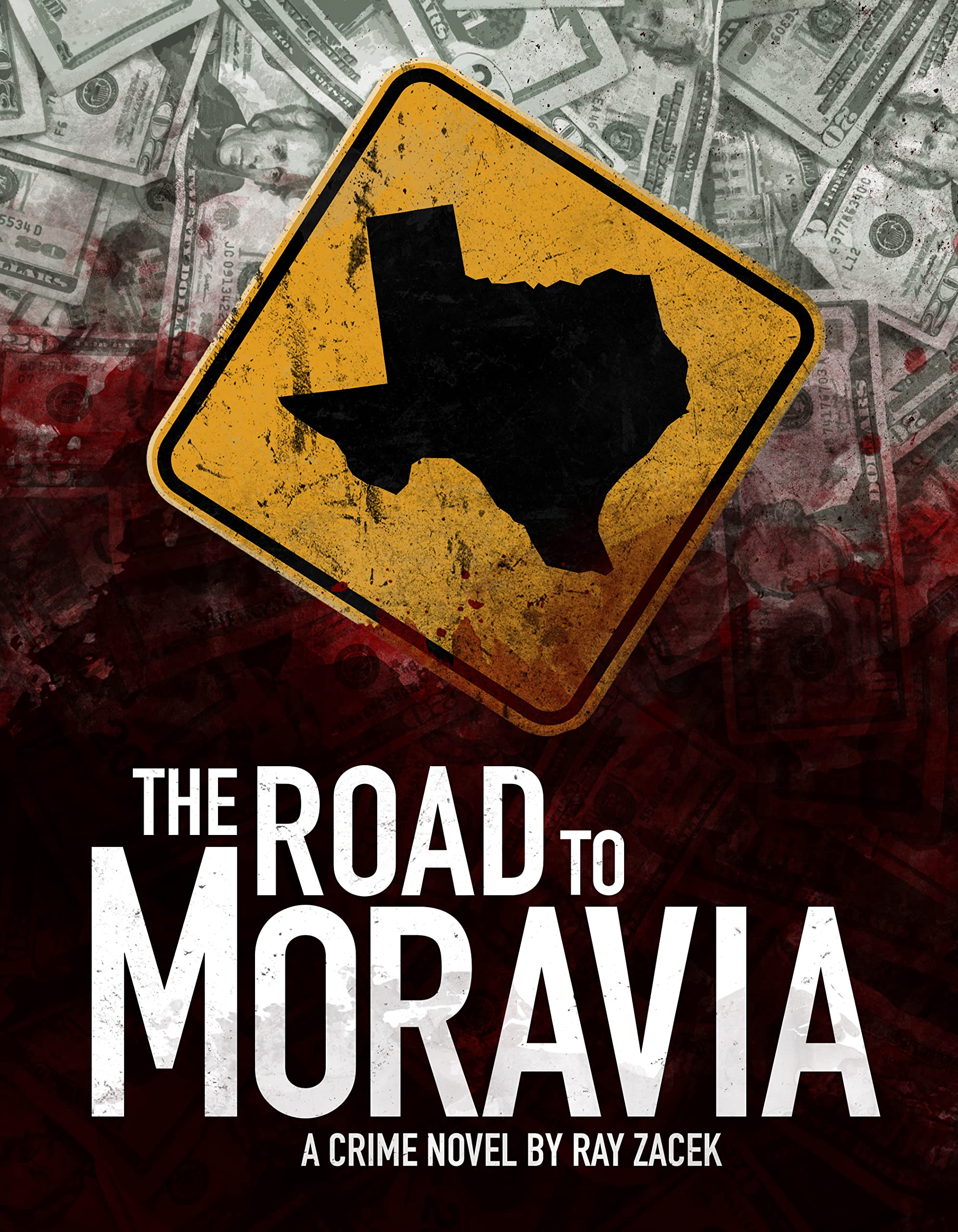 The Road to Moravia: A Texas Crime Novel by Ray Zacek by Ray Zacek ...