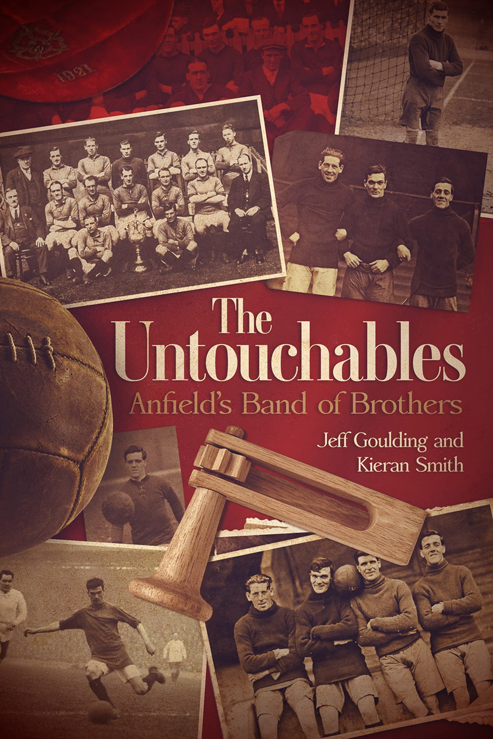 The Untouchables: Anfield's Band of Brothers by Jeff Goulding | Goodreads
