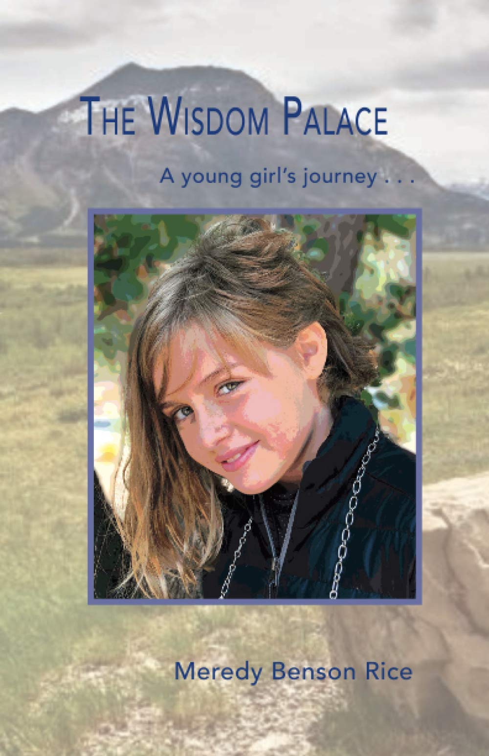 The Wisdom Palace: A Young Girl's Journey by Meredy Benson Rice | Goodreads