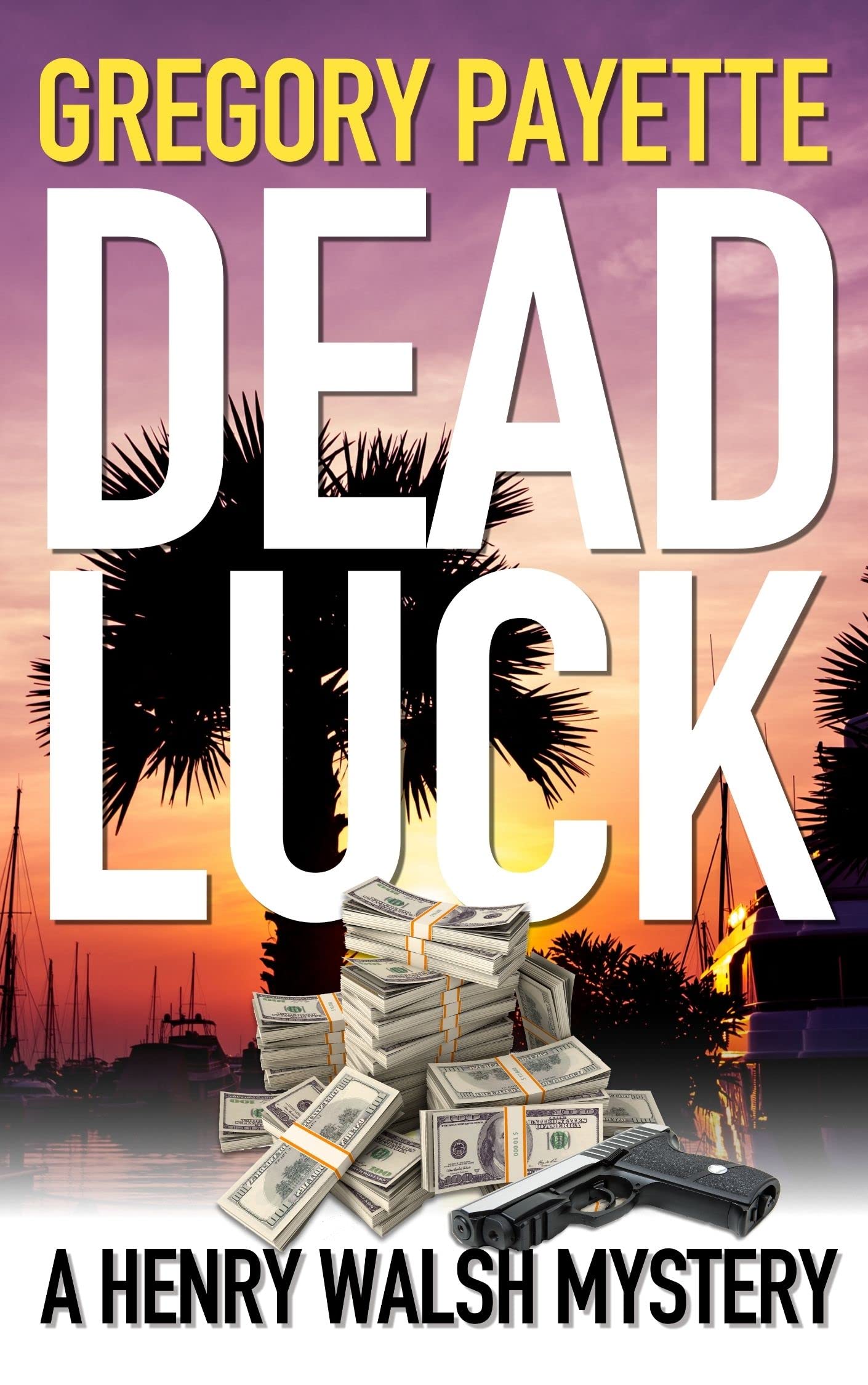 Dead Luck (Henry Walsh Private Investigator #8) by Gregory Payette ...