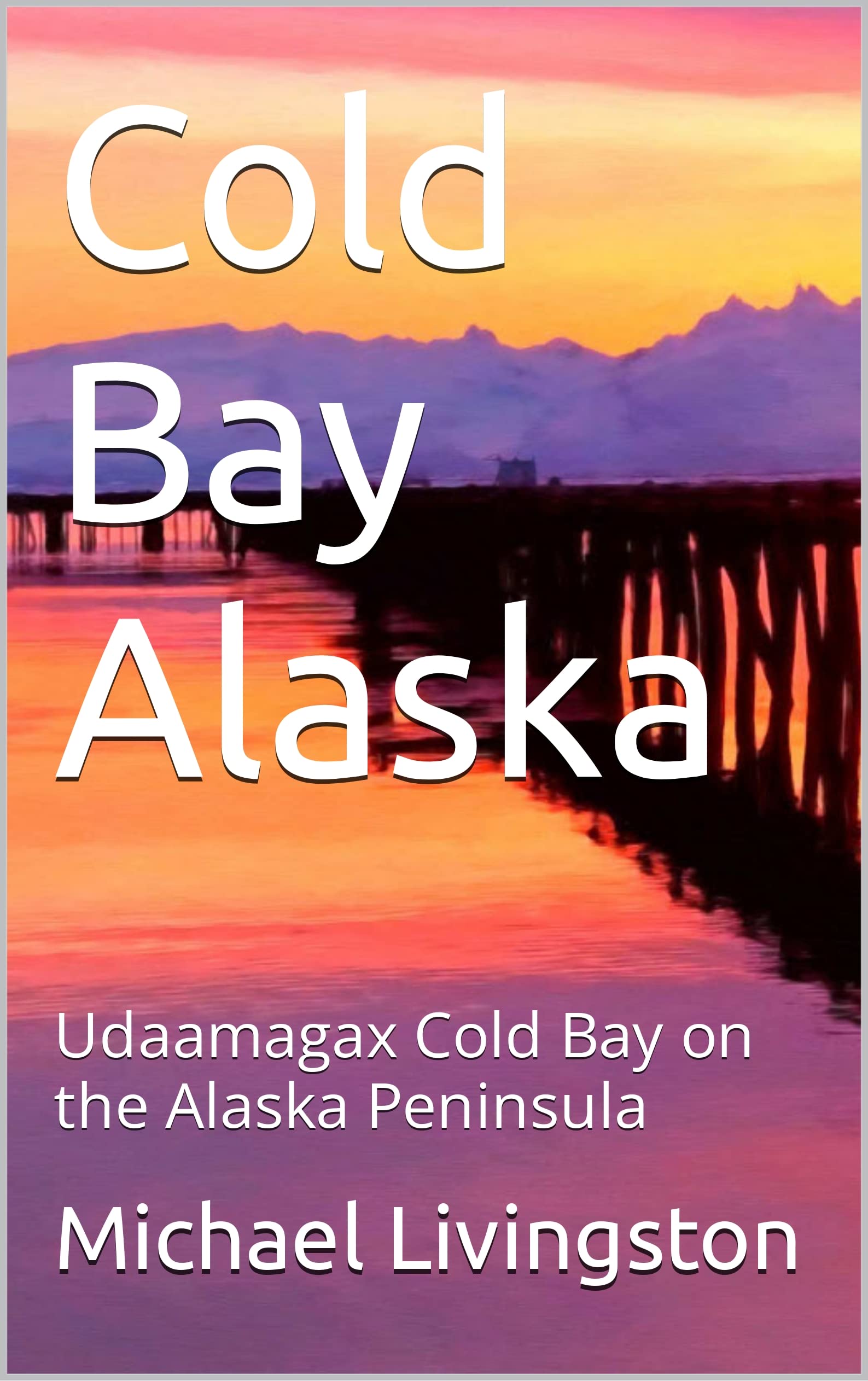 Cold Bay Alaska: Udaamagax Cold Bay on the Alaska Peninsula by Michael ...