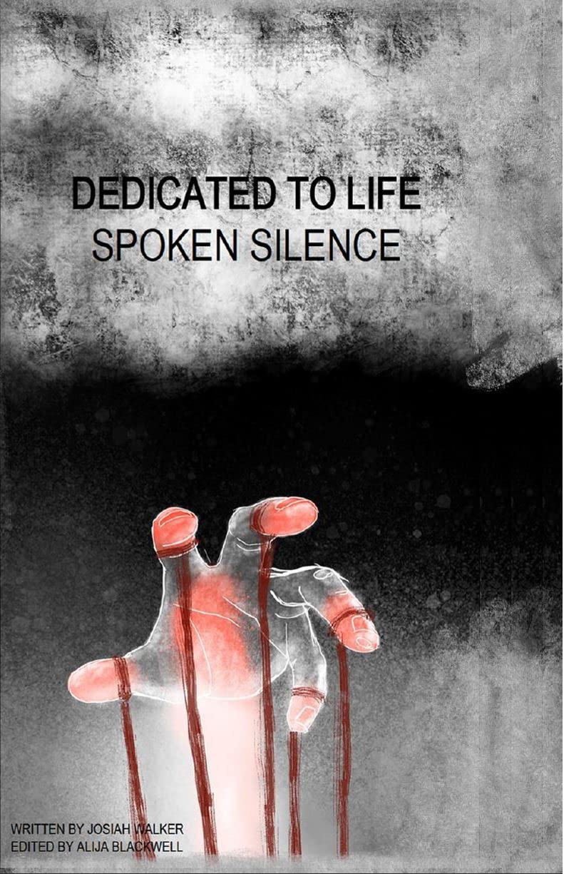 Dedicated to Life: Spoken Silence by Josiah Walker | Goodreads