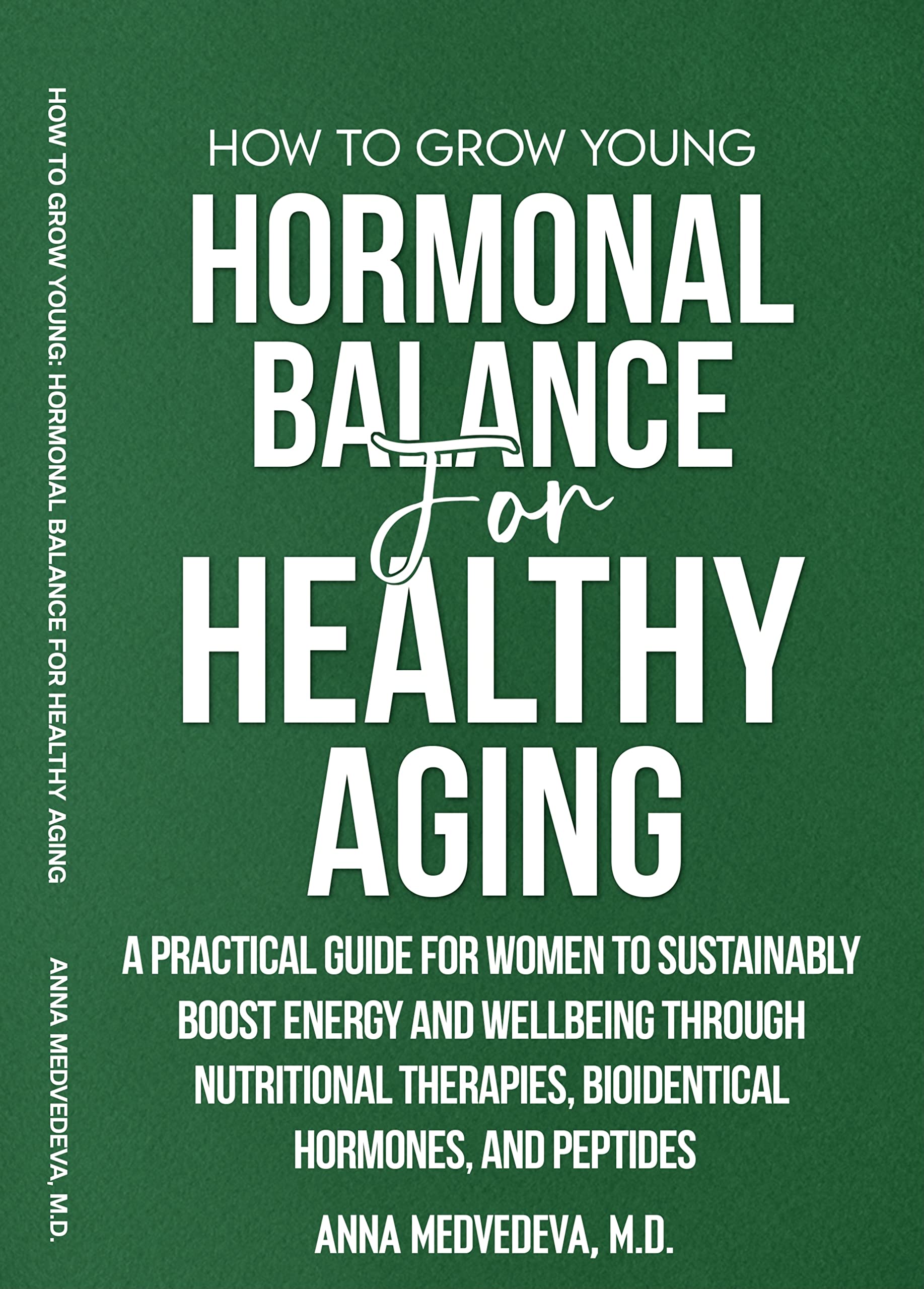 HOW TO GROW YOUNG: HORMONAL BALANCE FOR HEALTHY AGING: A PRACTICAL ...