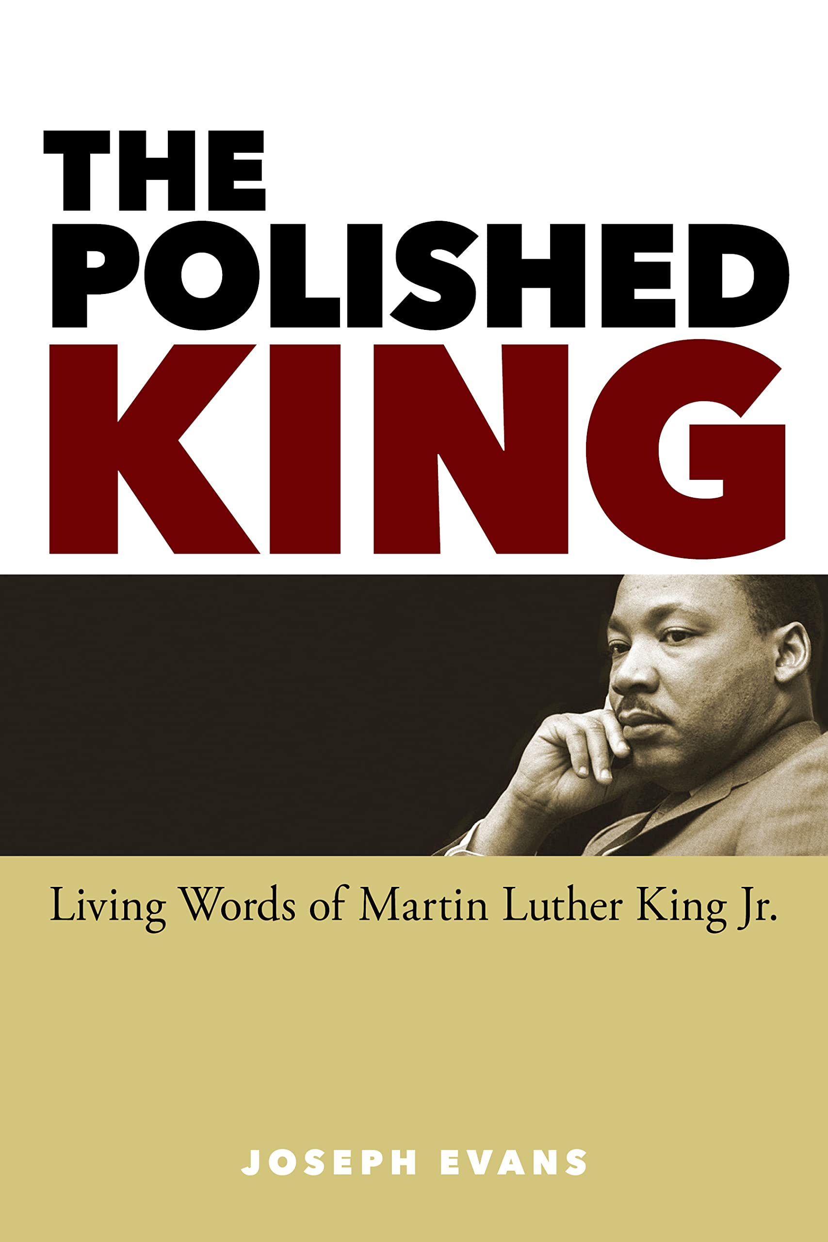 The Polished King: Living Words of Martin Luther King Jr. by Joseph ...