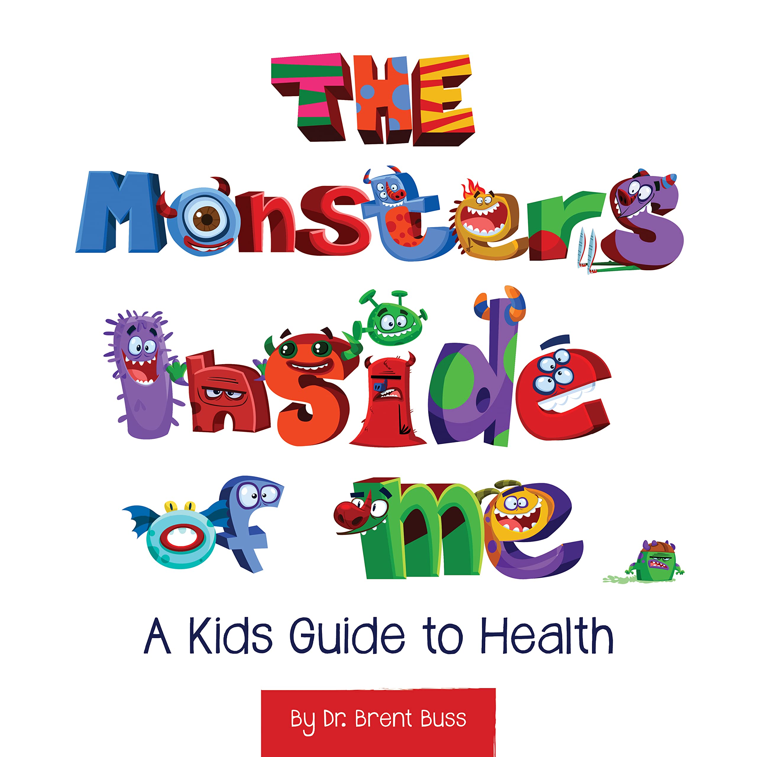 The Monsters Inside of Me: A Kids Guide to Health by Brent Buss | Goodreads
