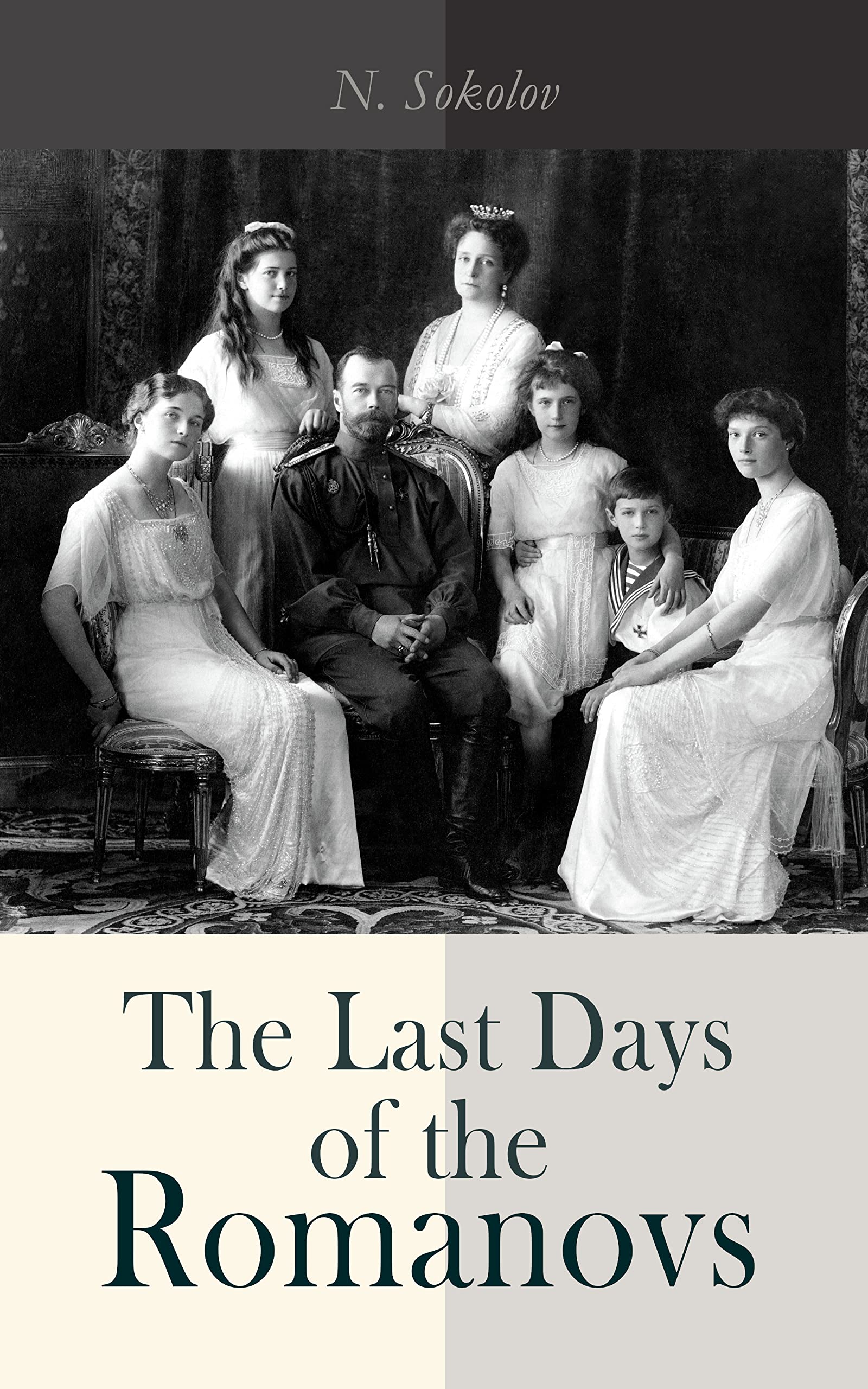The Last Days of the Romanovs by N. Sokolov | Goodreads