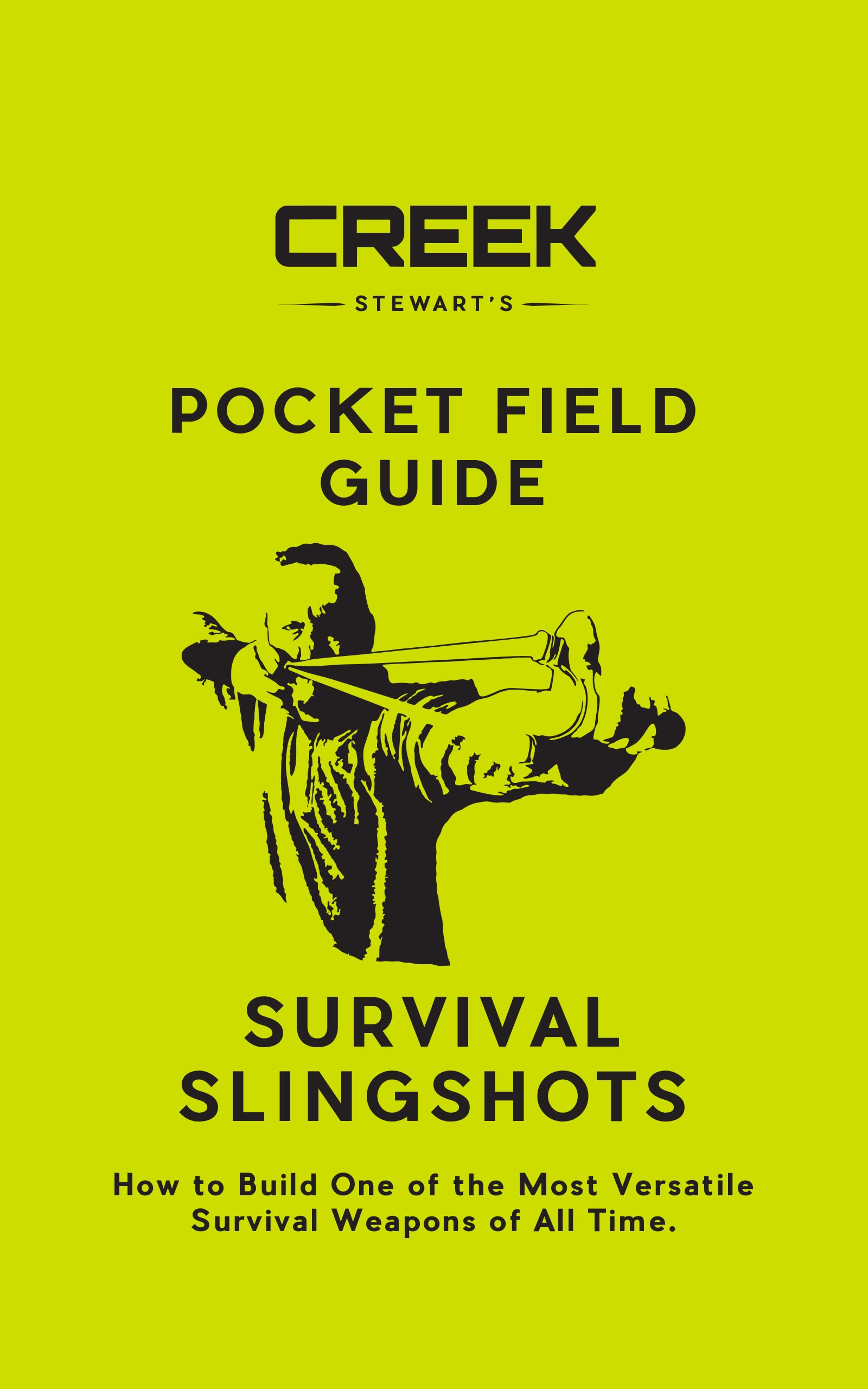 Pocket Field Guide: Survival Slingshots by Creek Stewart | Goodreads