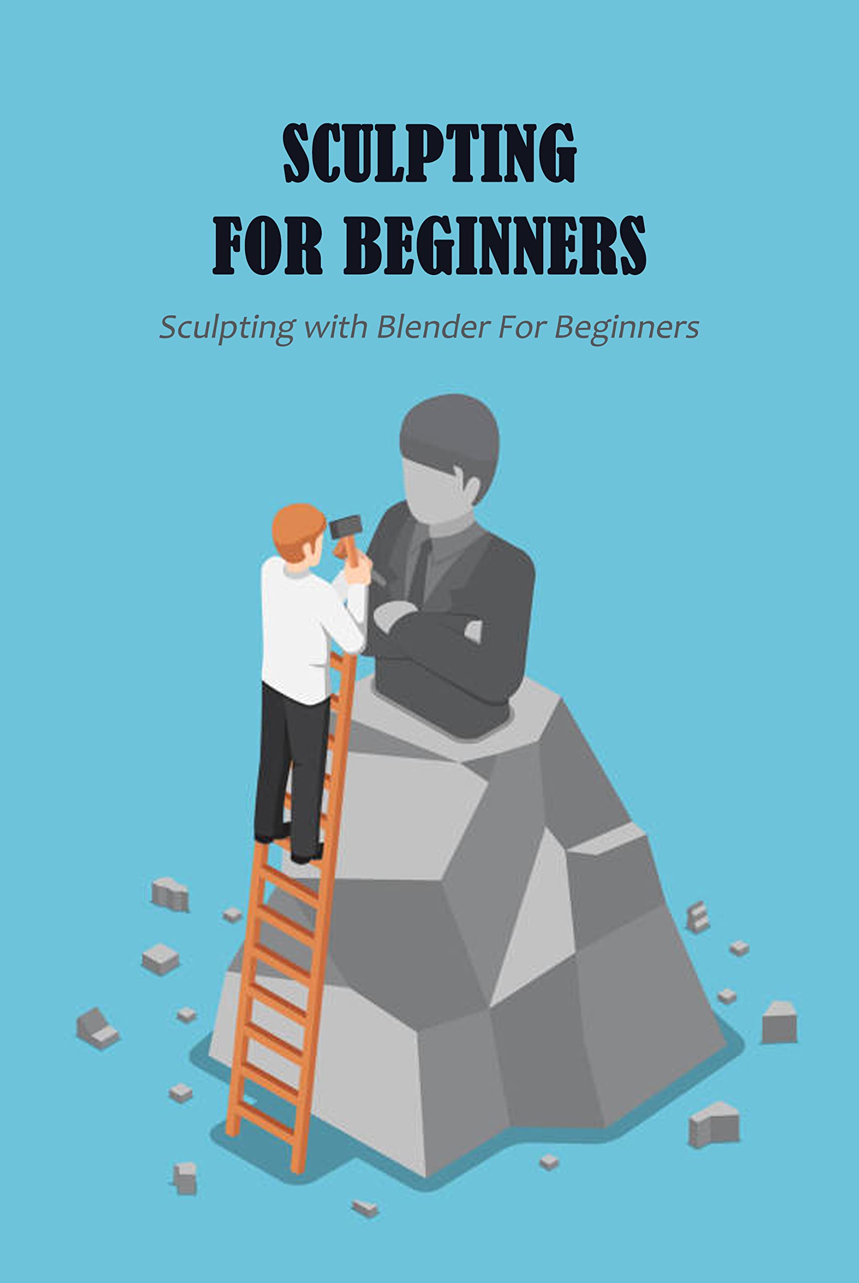 Sculpting for Beginners: Sculpting with Blender For Beginners ...