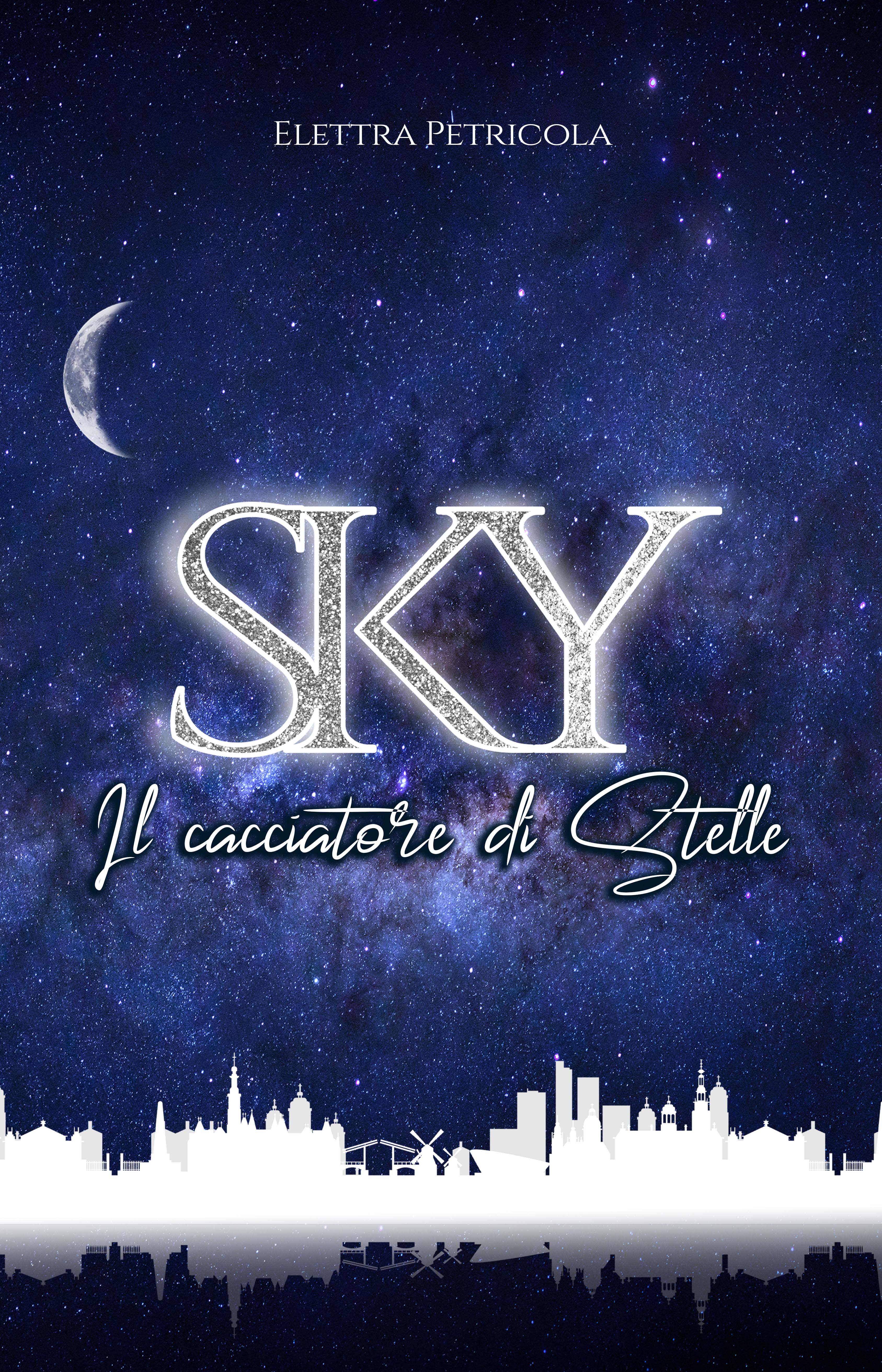 SKY ~ Il cacciatore di Stelle by Elettra Petricola | Goodreads