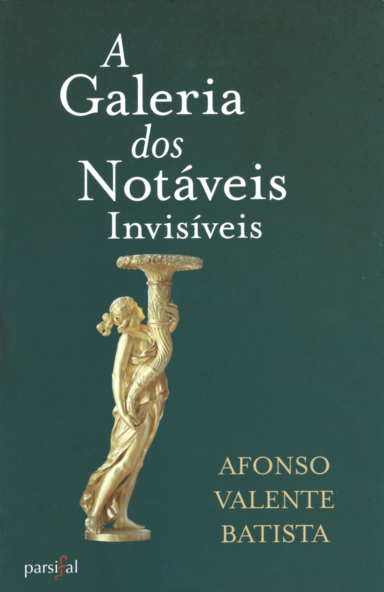 A Galeria dos Notáveis Invisíveis by Afonso Valente Batista | Goodreads