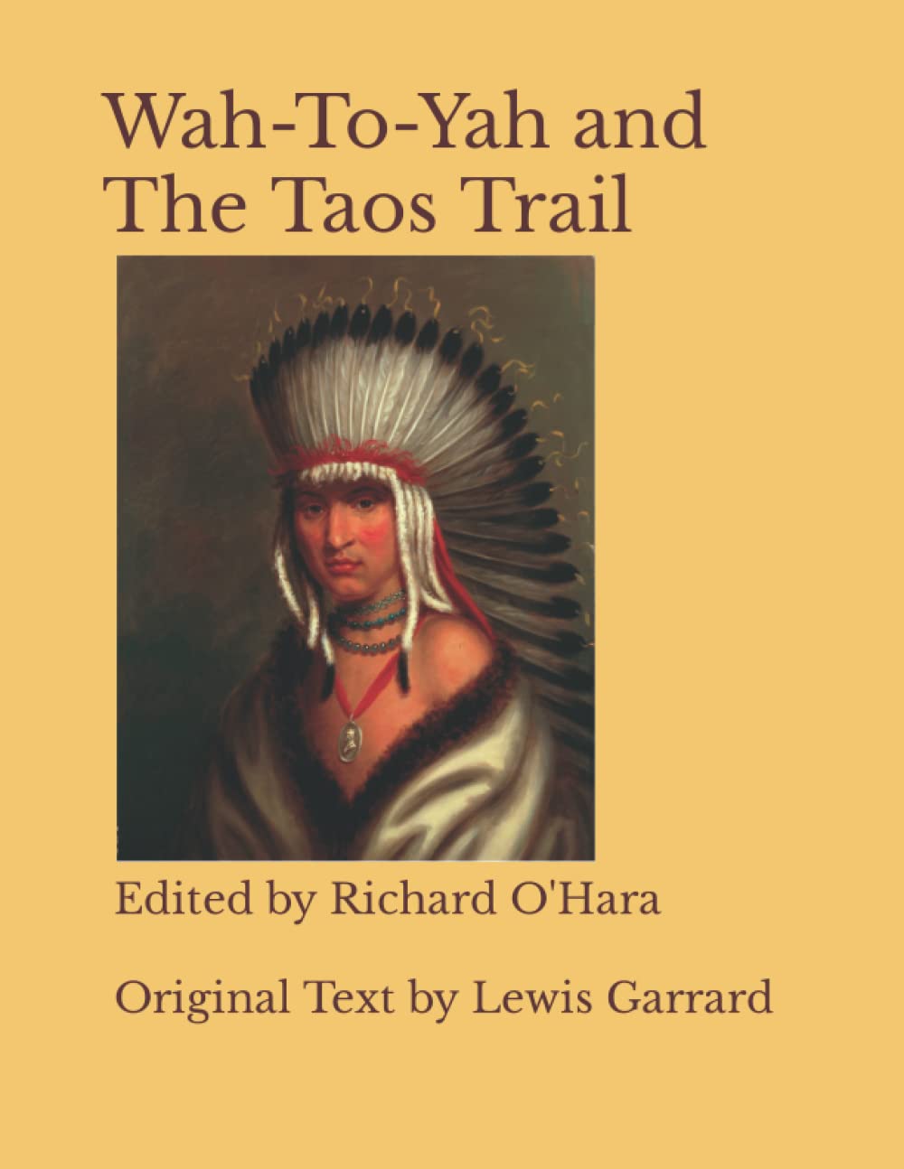 Wah-To-Yah and The Taos Trail: Edited by Richard O'Hara by Lewis H ...