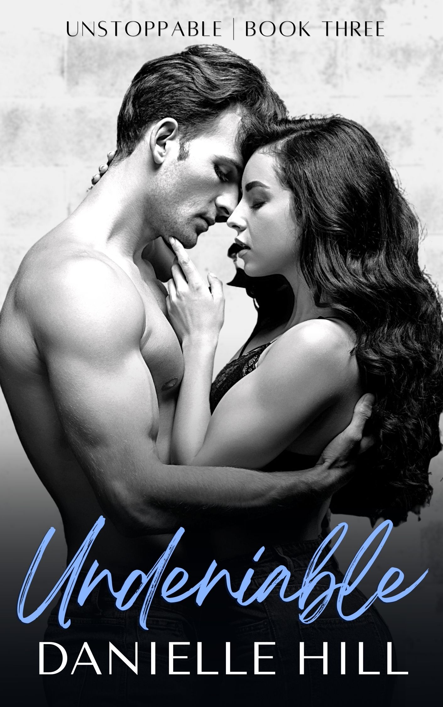 Undeniable (Unstoppable #3) by Danielle Hill | Goodreads