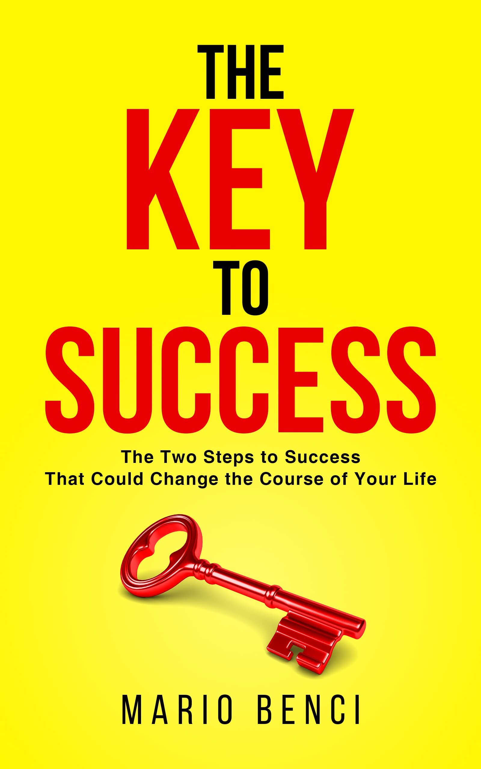 The Key To Success: The Two Steps to Success That Could Change the ...