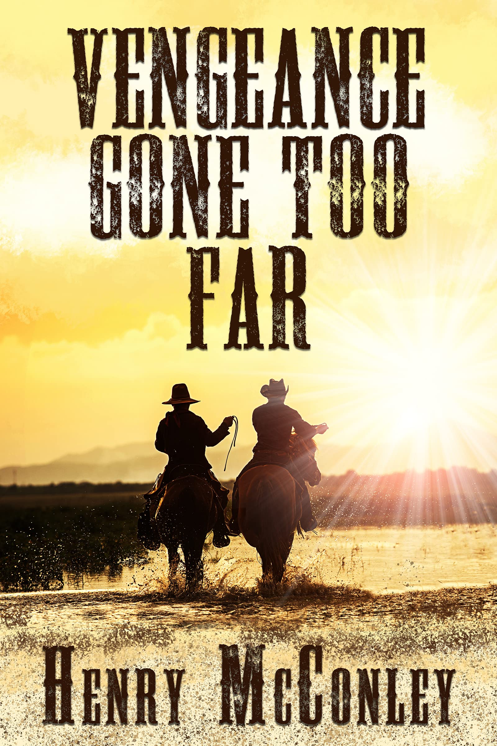 Vengeance Gone Too Far: A Historical Western Adventure Book by Henry ...